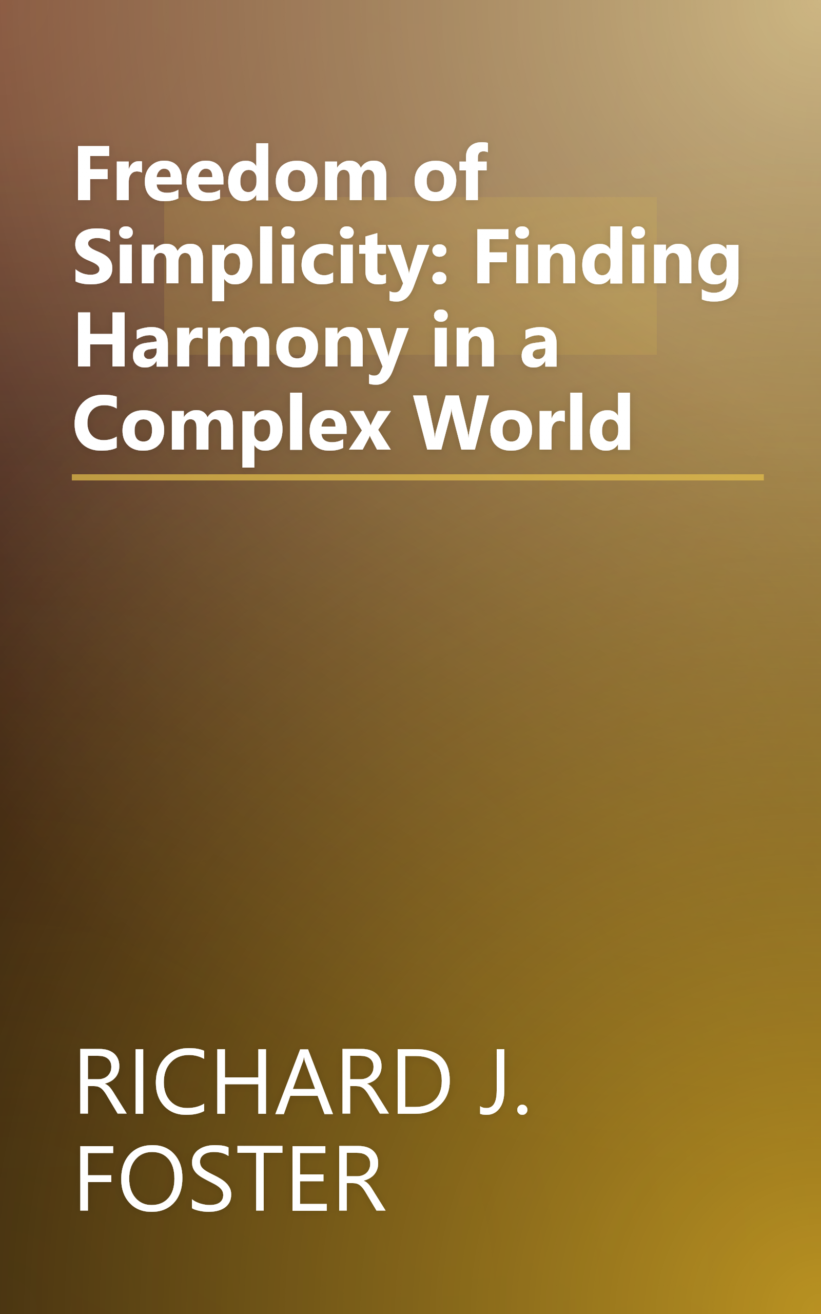 Freedom of Simplicity: Finding Harmony in a Complex World book cover