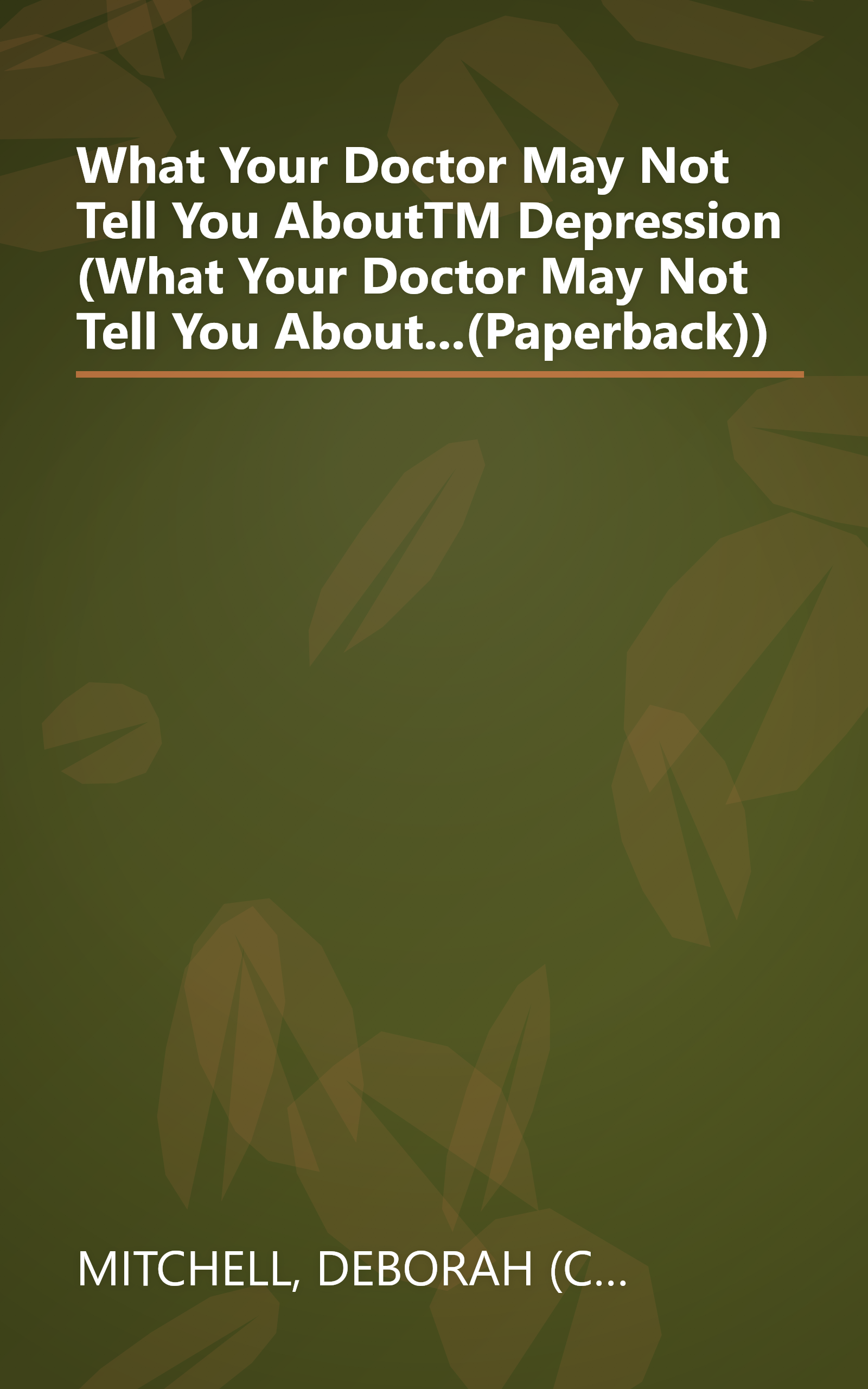 What Your Doctor May Not Tell You AboutTM Depression (What Your Doctor May Not Tell You About...(Paperback)) book cover
