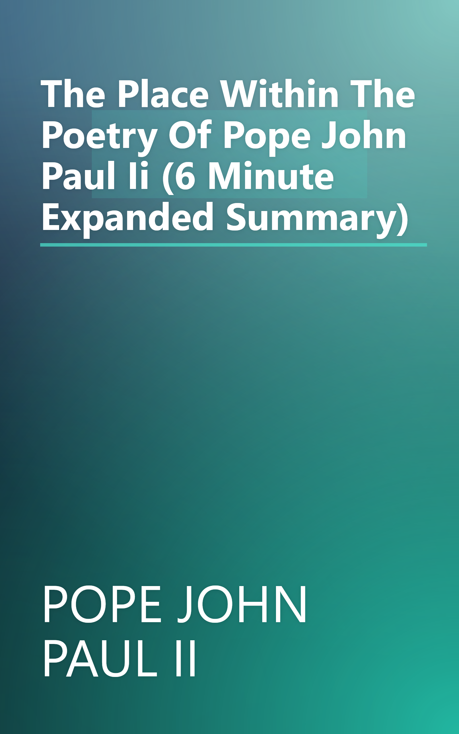 The Place Within  The Poetry Of Pope John Paul Ii (6 Minute   Expanded Summary) book cover