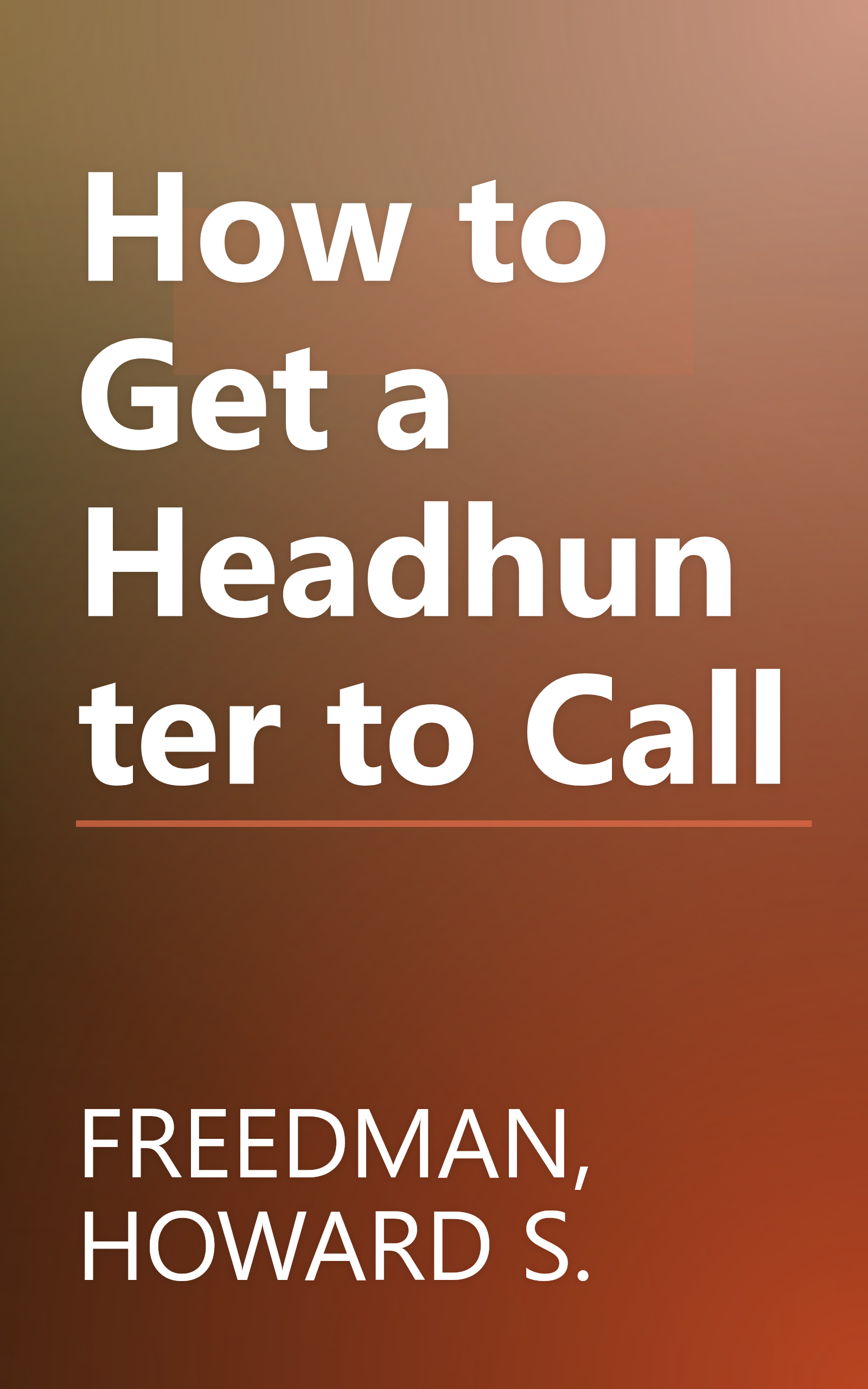 How to Get a Headhunter to Call book cover