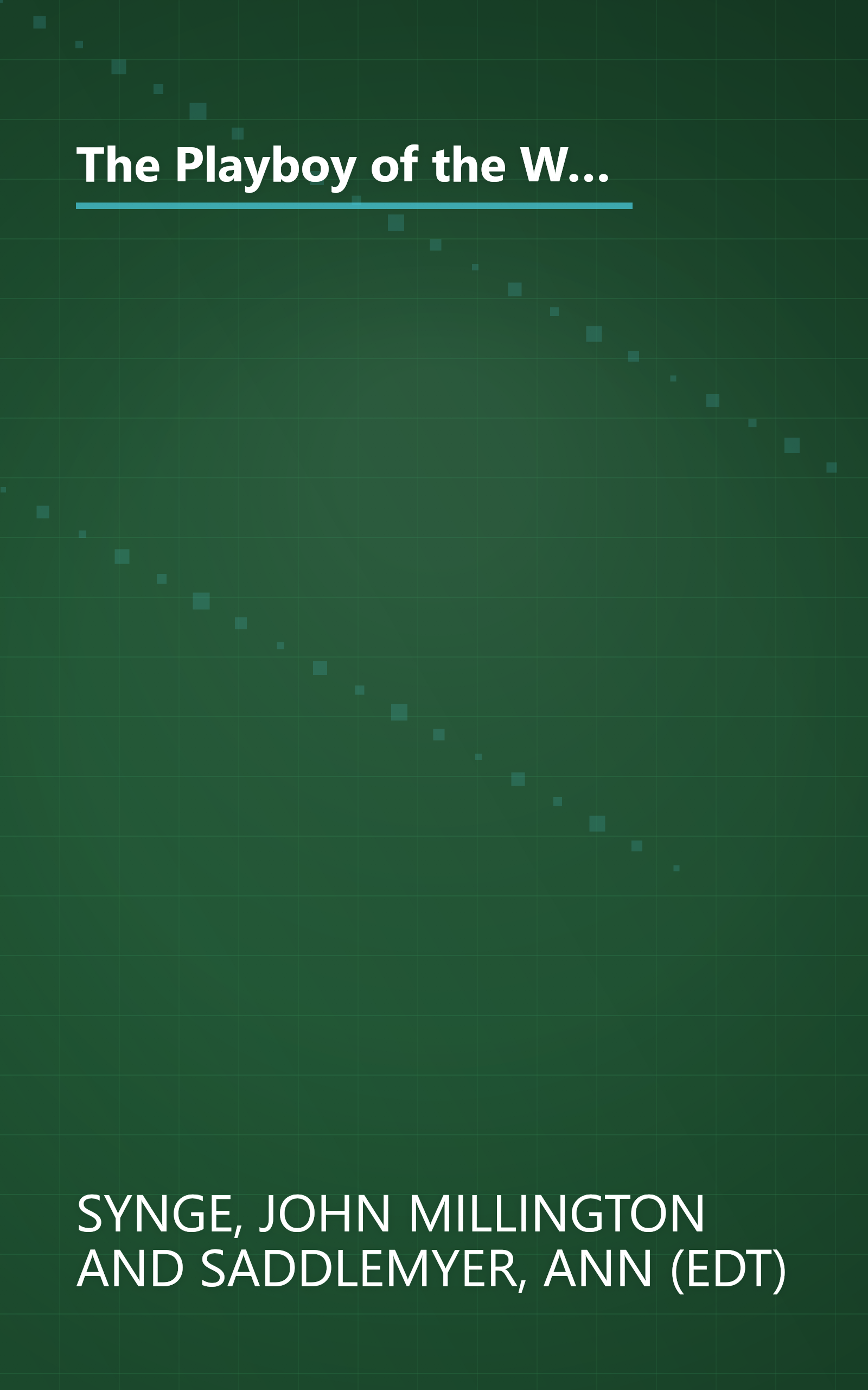 The Playboy of the Western World and Other Plays: Riders to the Sea; The Shadow of the Glen; The Tinker's Wedding; The Well of the Saints; The Playboy ... of the Sorrows (Oxford World's Classics) book cover