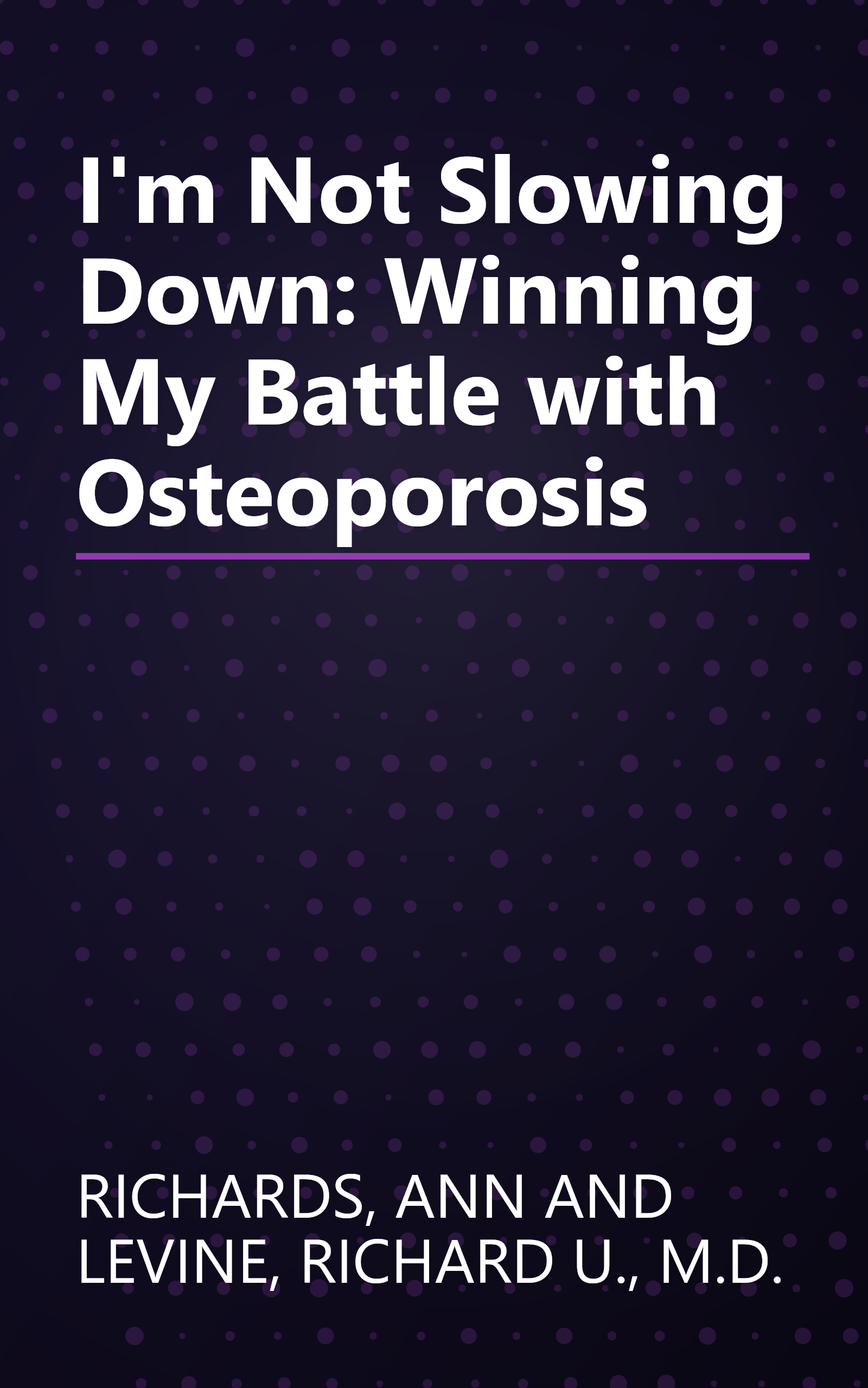I'm Not Slowing Down: Winning My Battle with Osteoporosis book cover