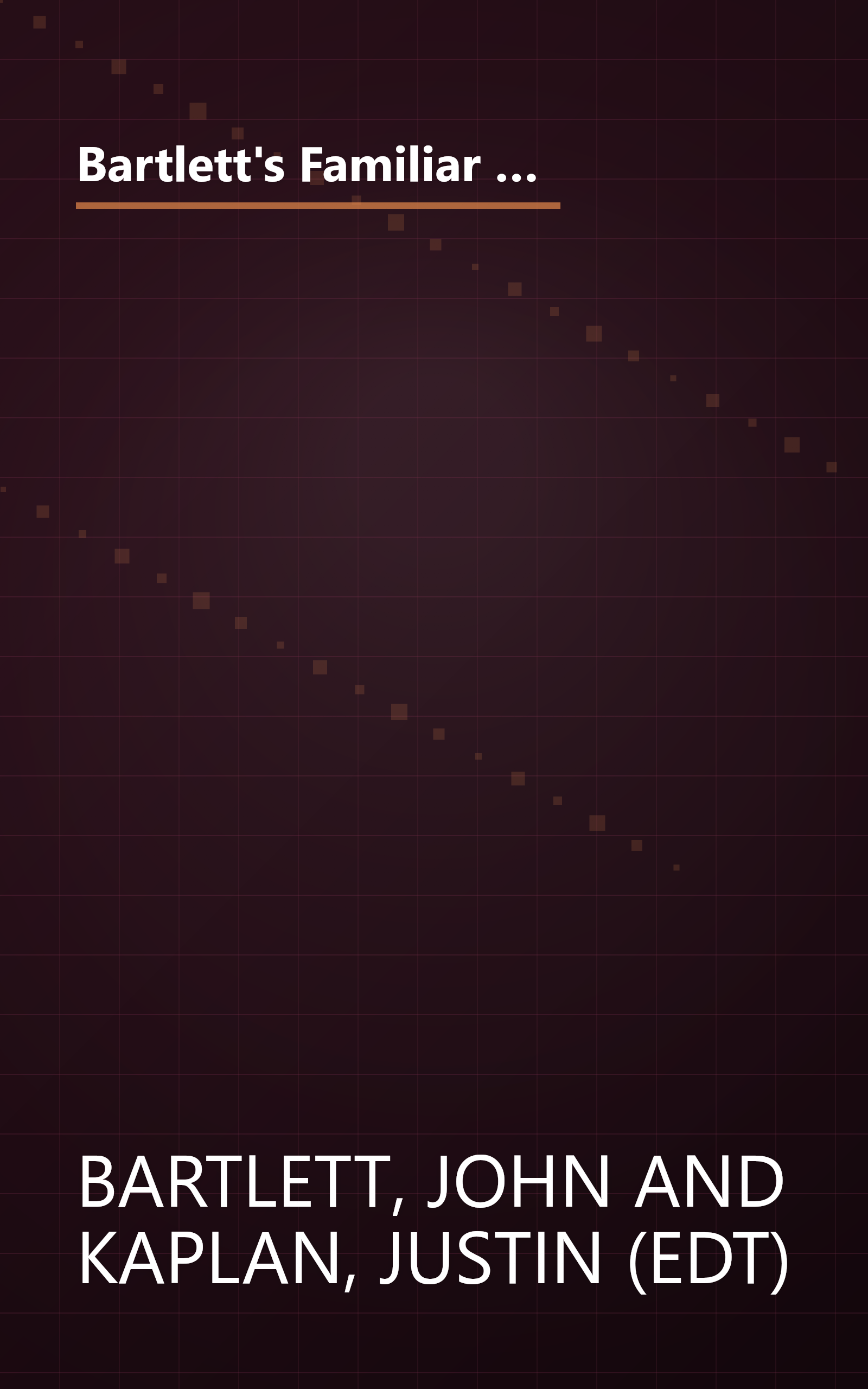 Bartlett's Familiar Quotations: A Collection of Passages, Phrases, and Proverbs Traced to Their Sources in Ancient and Modern Literature (17th Edition) book cover