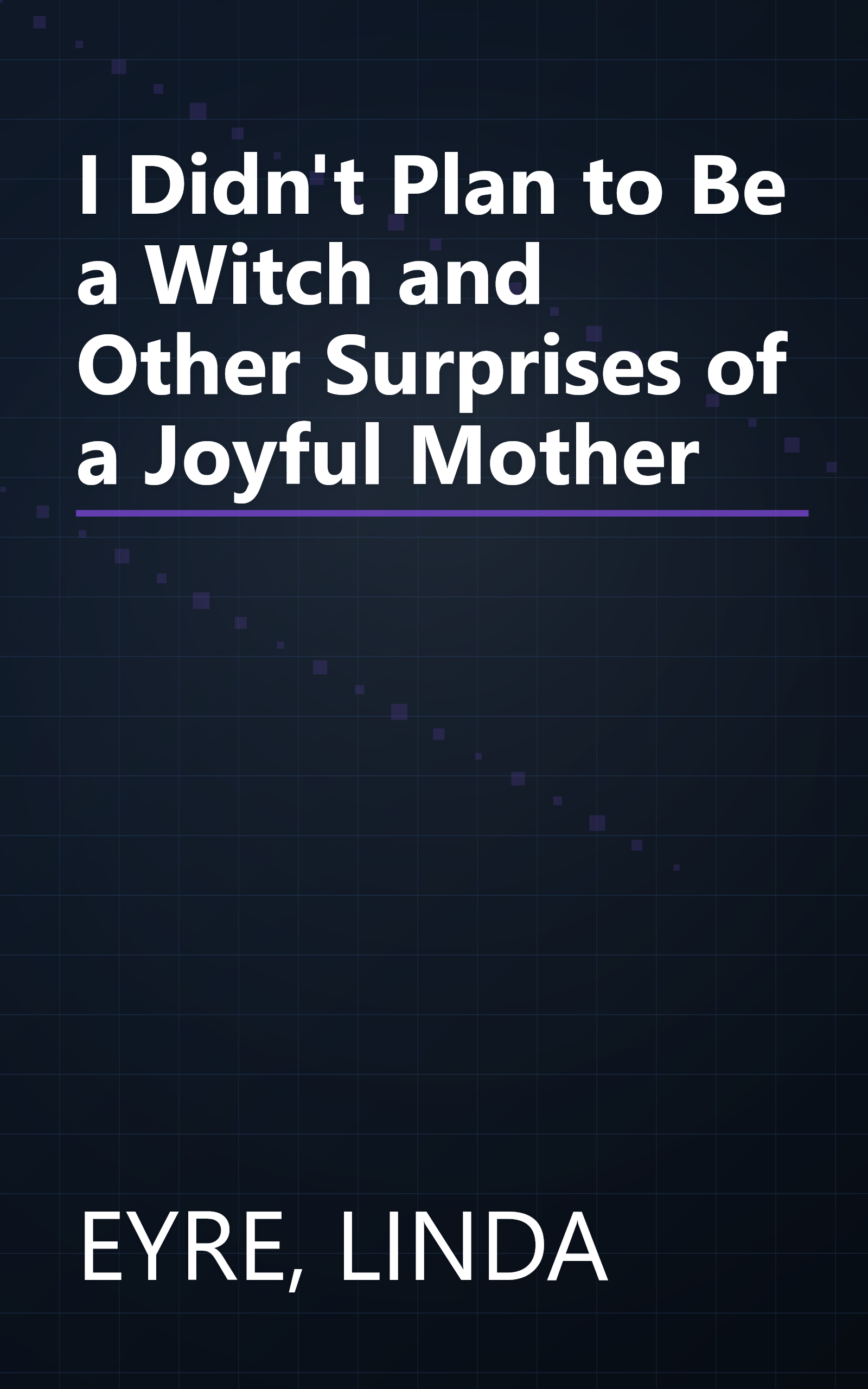 I Didn't Plan to Be a Witch and Other Surprises of a Joyful Mother book cover
