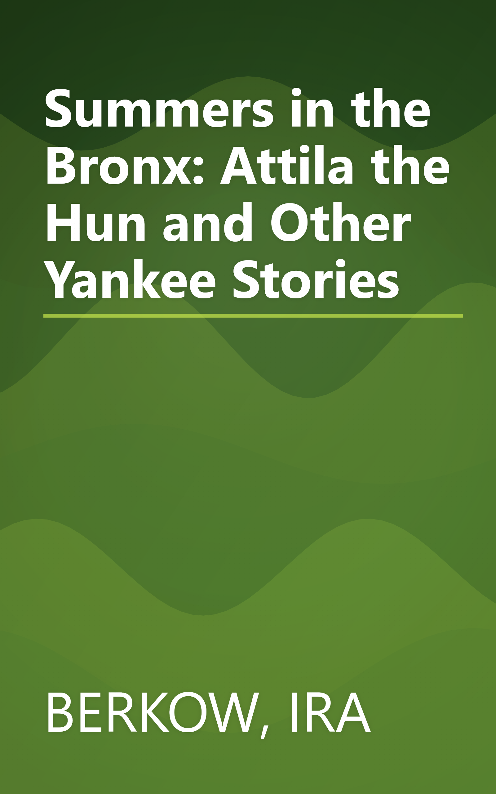 Summers in the Bronx: Attila the Hun and Other Yankee Stories book cover