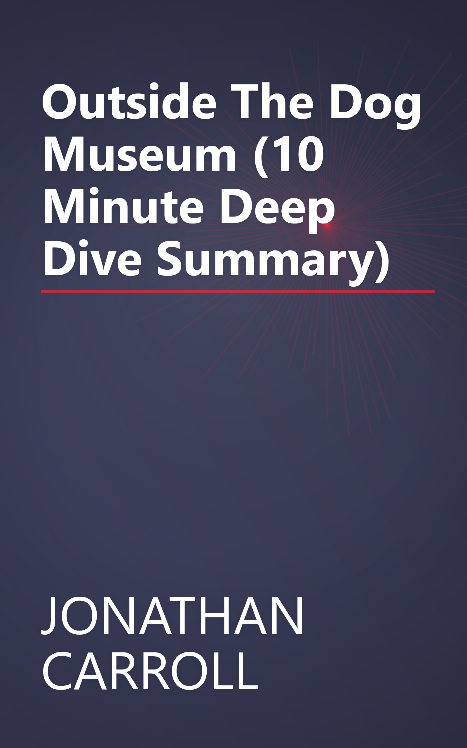 Outside The Dog Museum (10 Minute   Deep Dive Summary) book cover