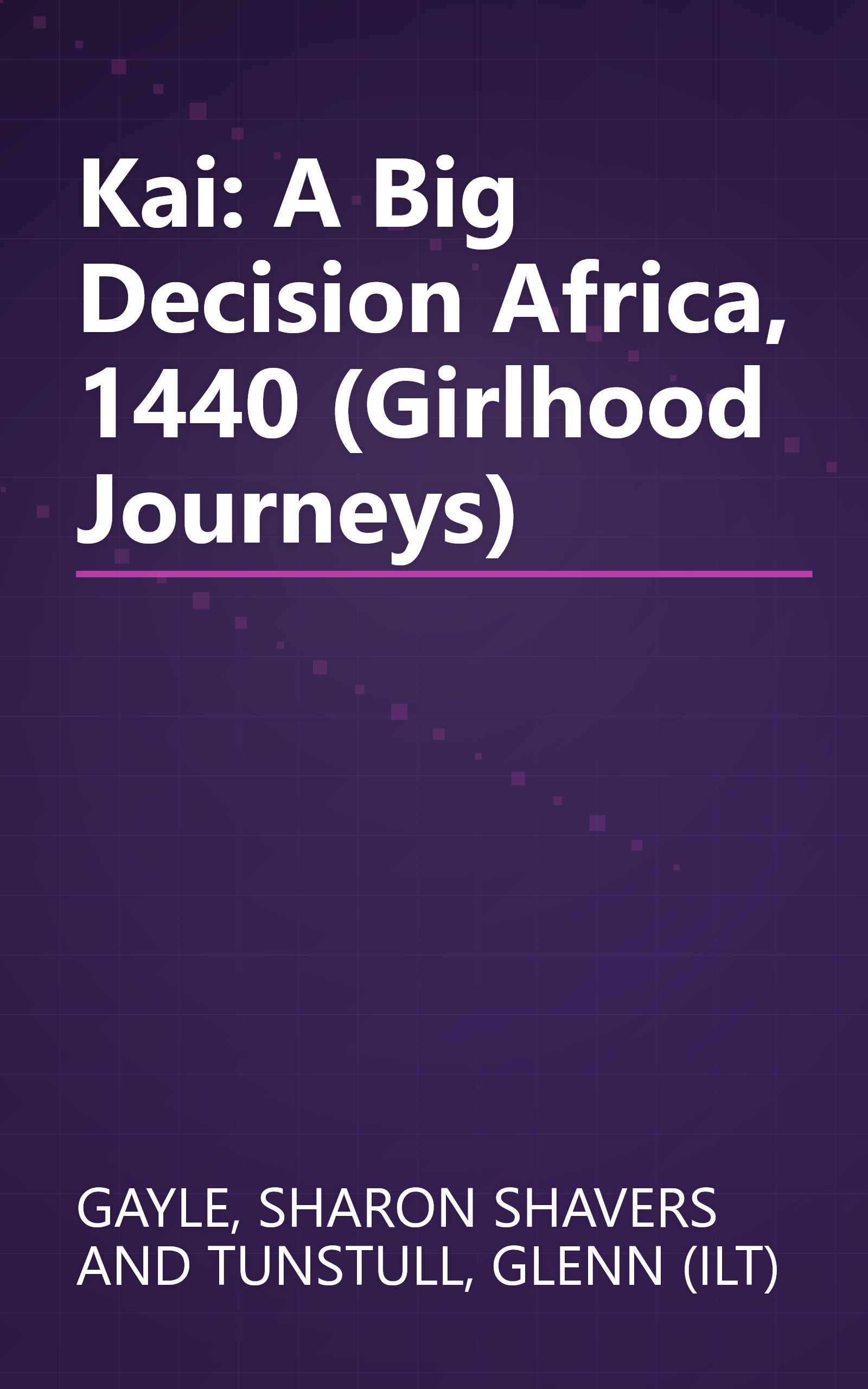 Kai: A Big Decision Africa, 1440 (Girlhood Journeys) book cover