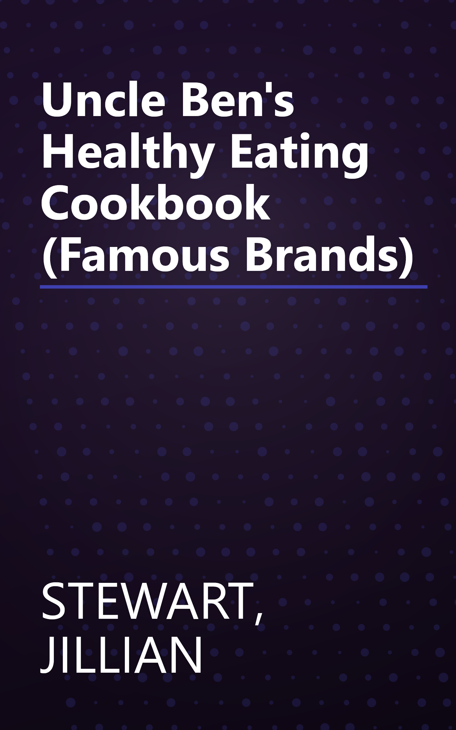 Uncle Ben's Healthy Eating Cookbook (Famous Brands) book cover