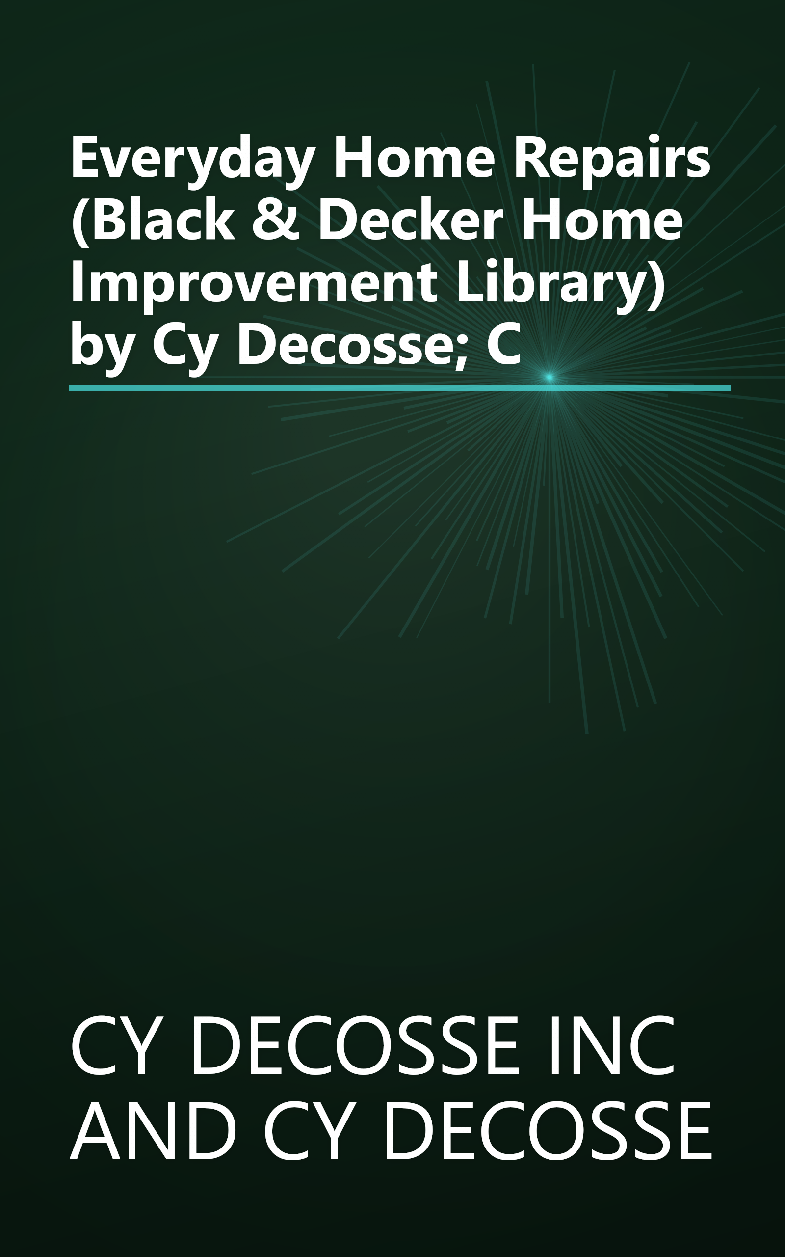 Everyday Home Repairs (Black & Decker Home Improvement Library) by Cy Decosse; C book cover