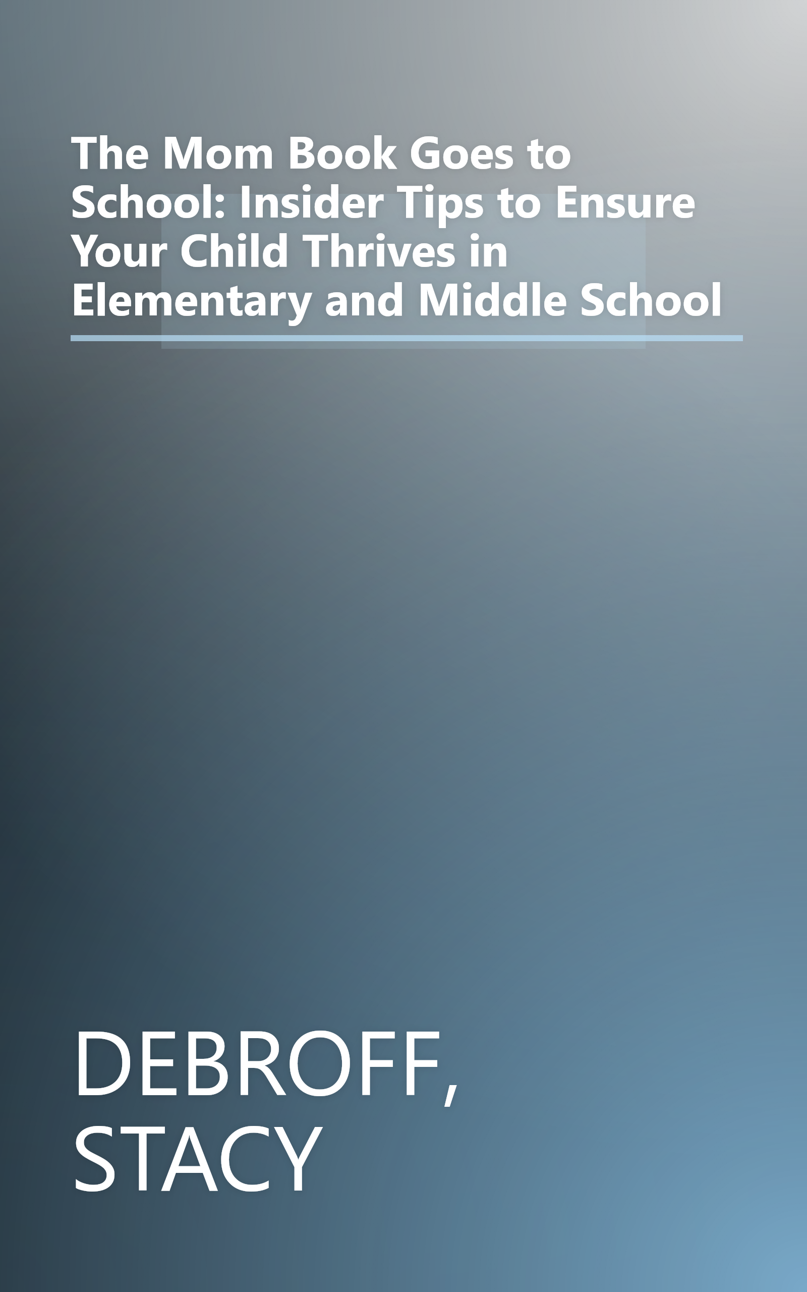 The Mom Book Goes to School: Insider Tips to Ensure Your Child Thrives in Elementary and Middle School book cover