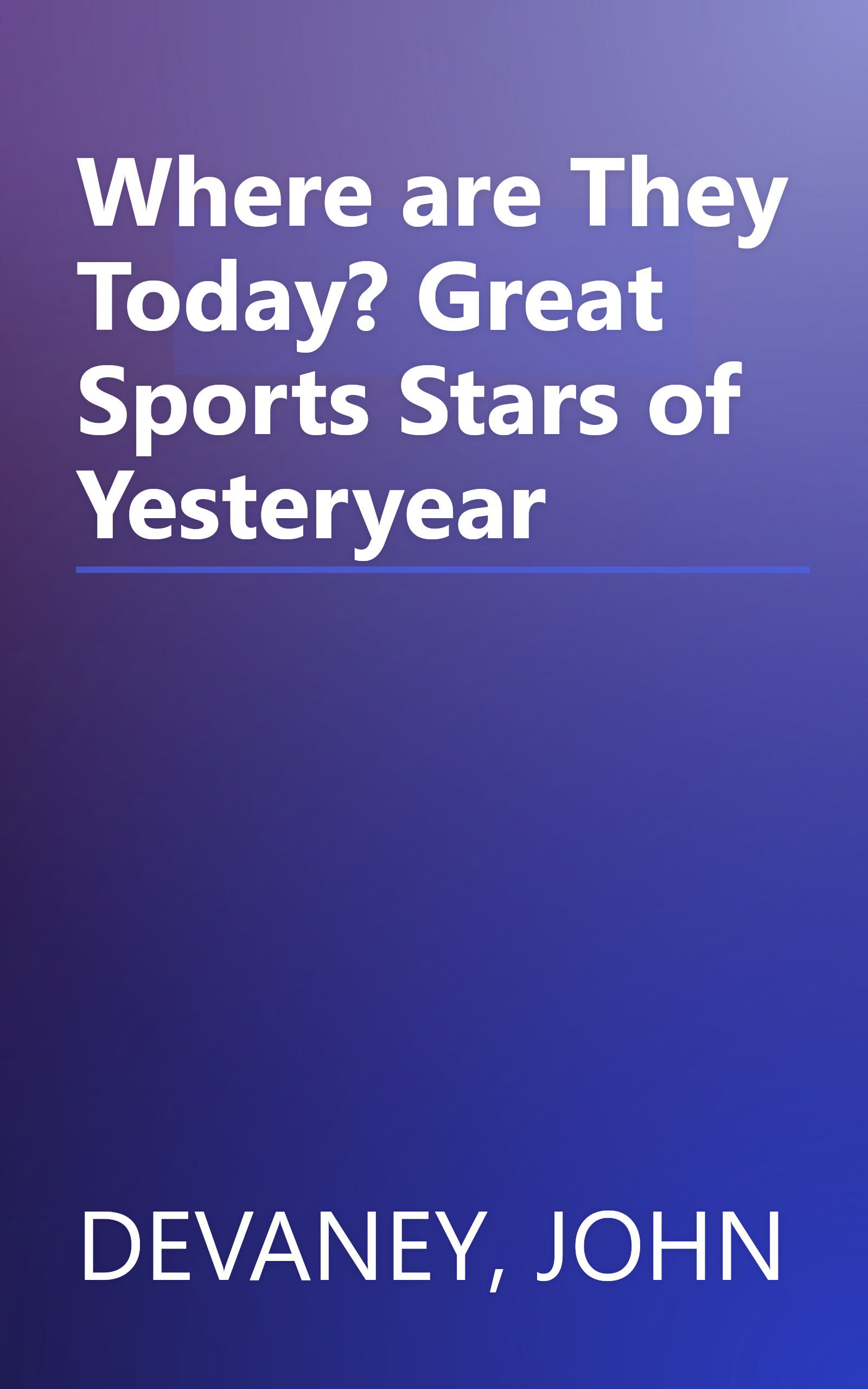 Where are They Today? Great Sports Stars of Yesteryear book cover