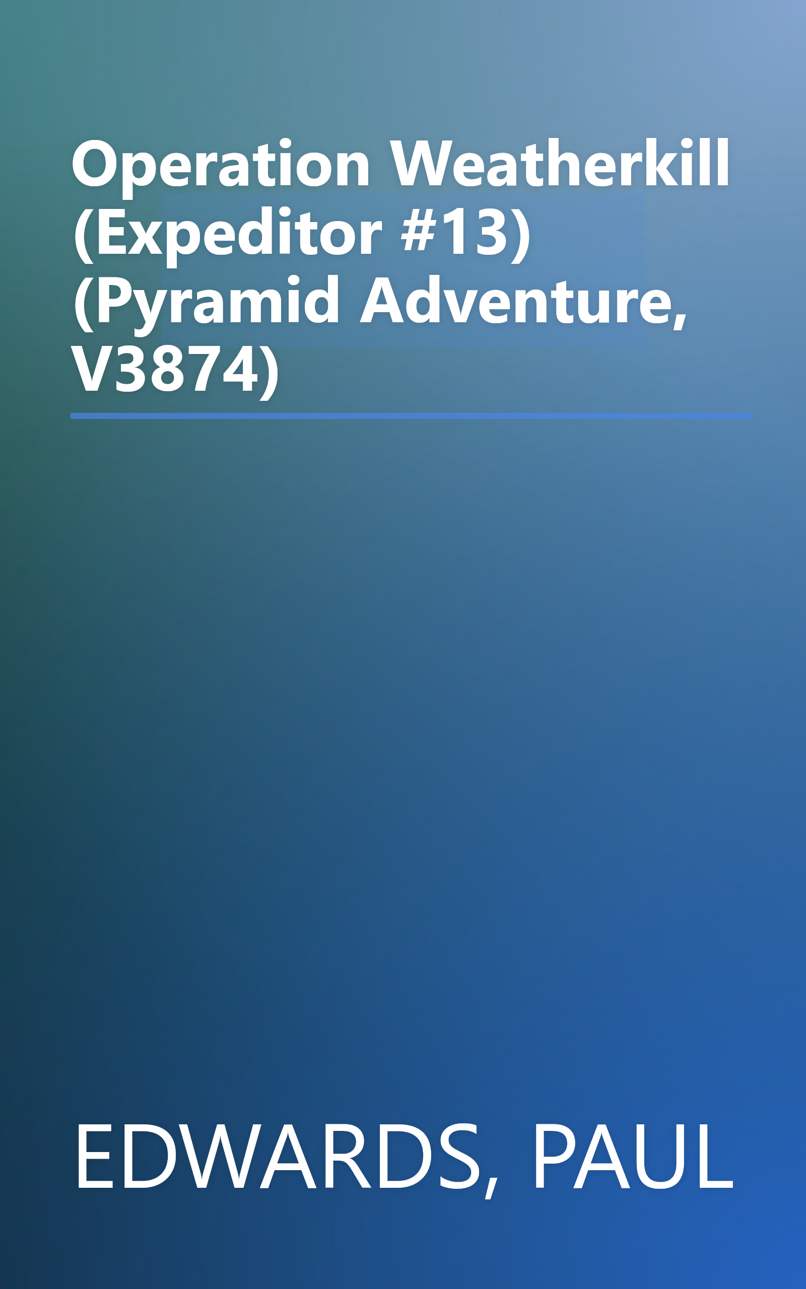 Operation Weatherkill (Expeditor #13) (Pyramid Adventure, V3874) book cover