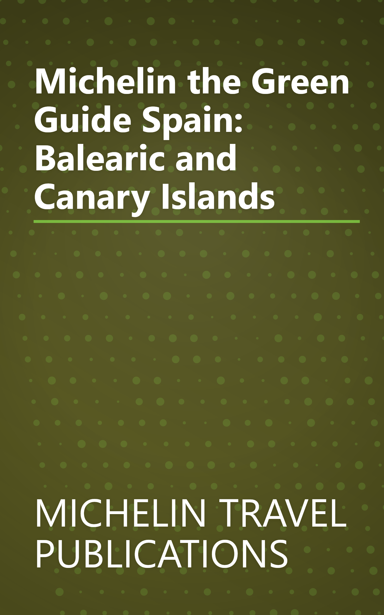 Michelin the Green Guide Spain: Balearic and Canary Islands book cover