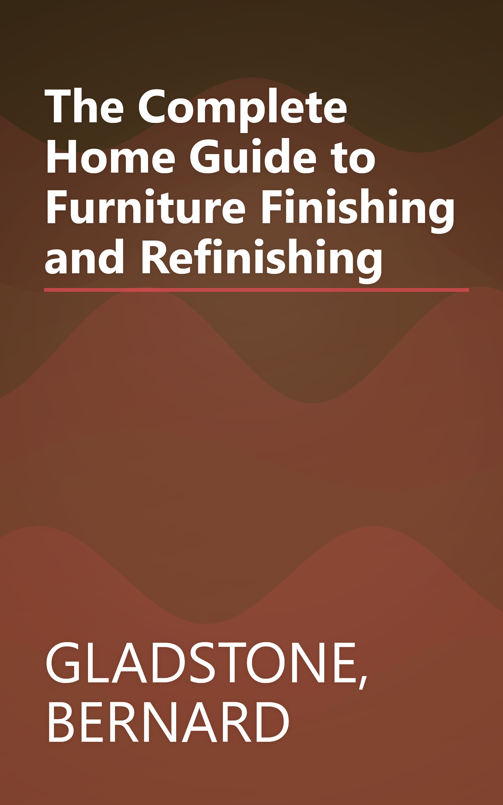 The Complete Home Guide to Furniture Finishing and Refinishing book cover