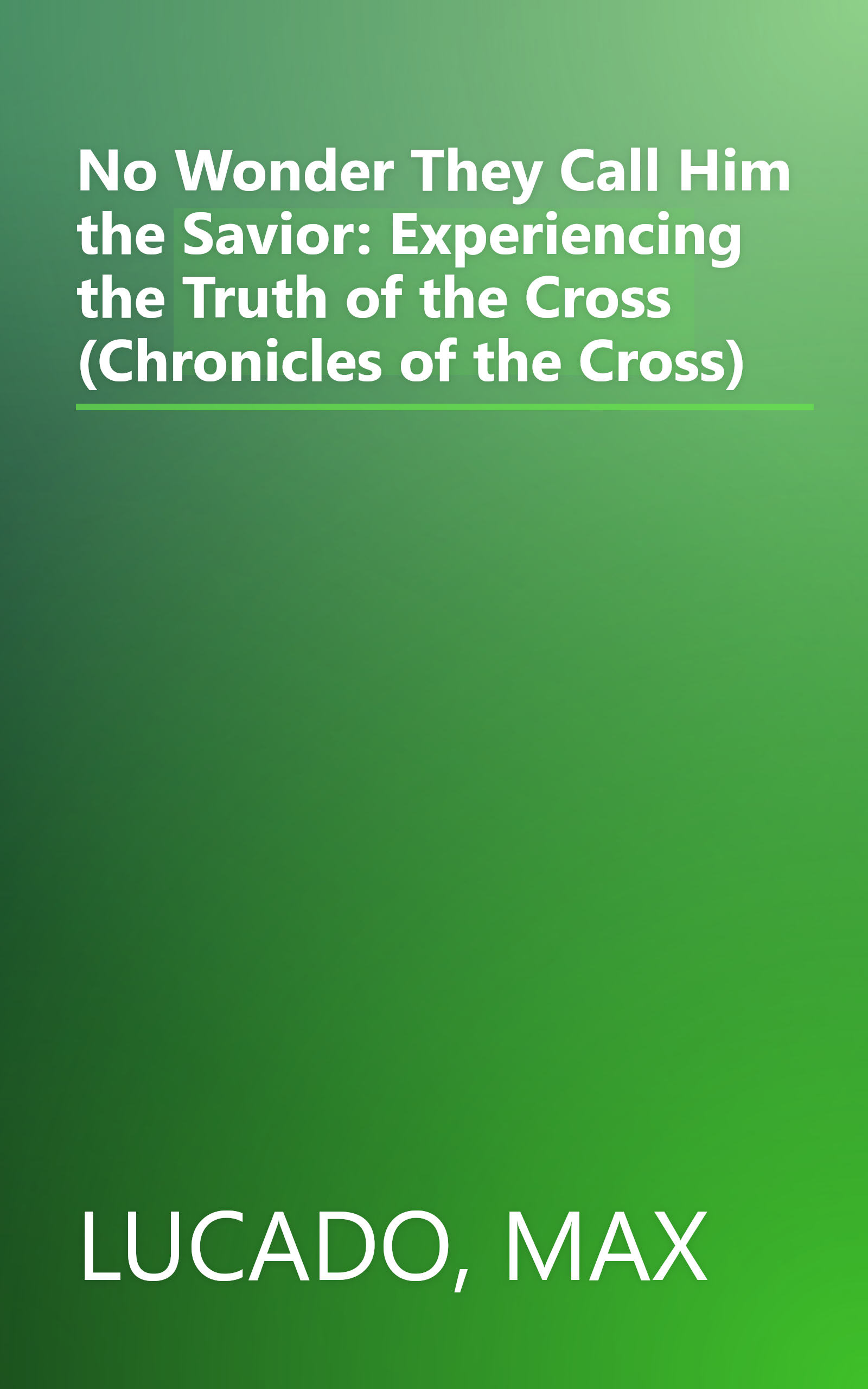 No Wonder They Call Him the Savior: Experiencing the Truth of the Cross (Chronicles of the Cross) book cover
