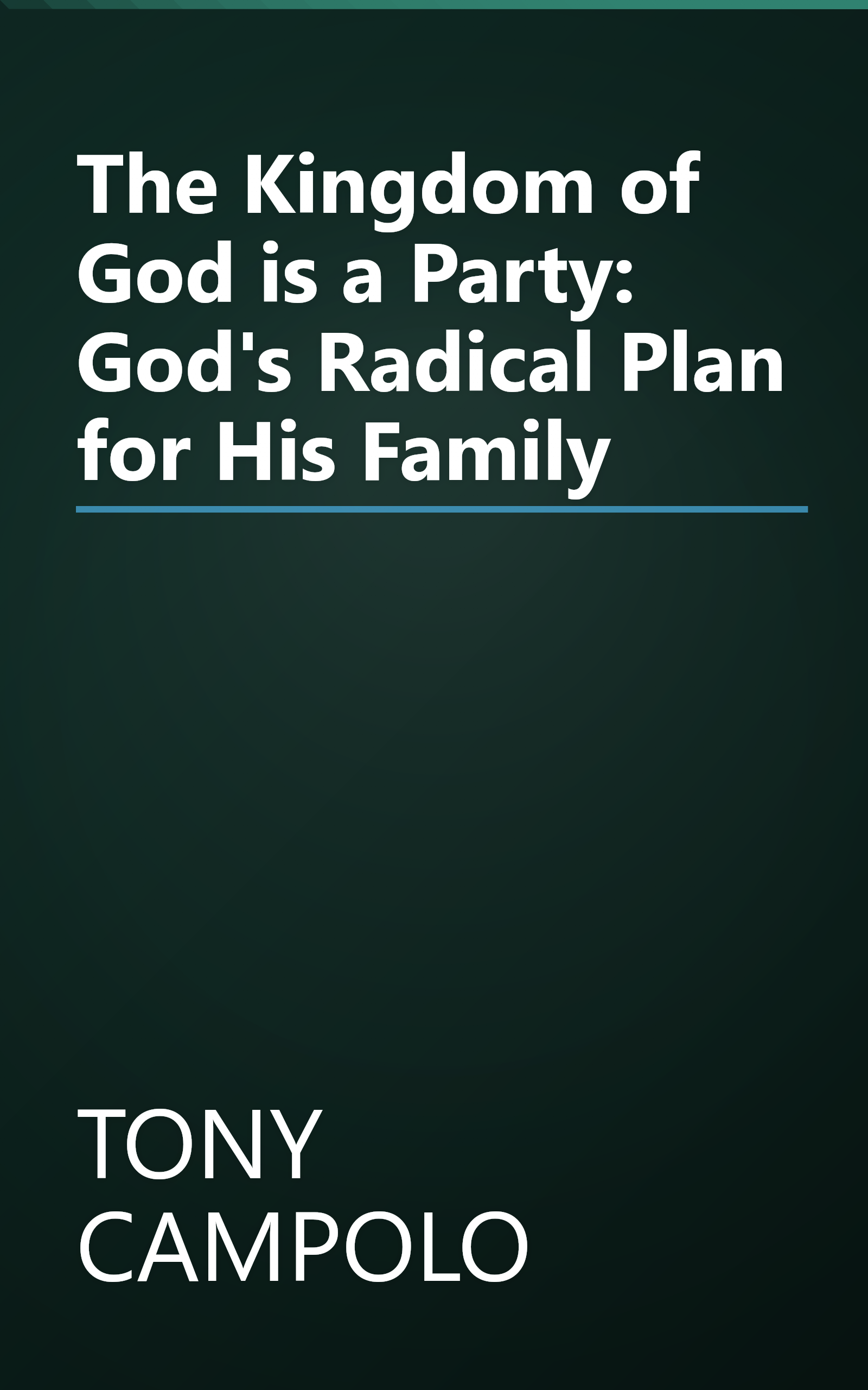The Kingdom of God is a Party: God's Radical Plan for His Family book cover
