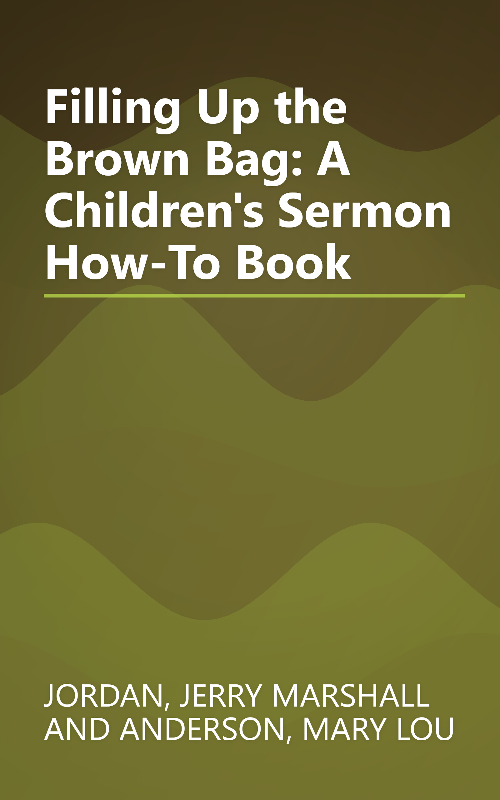 Filling Up the Brown Bag: A Children's Sermon How-To Book book cover