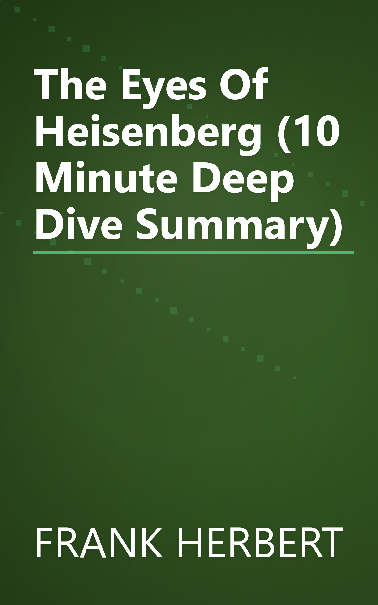 The Eyes Of Heisenberg (10 Minute   Deep Dive Summary) book cover