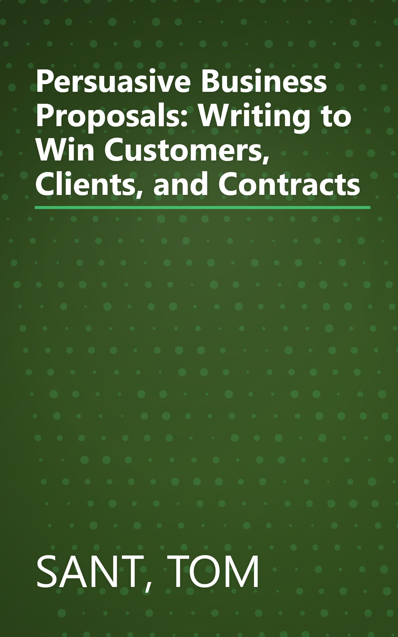 Persuasive Business Proposals: Writing to Win Customers, Clients, and Contracts book cover