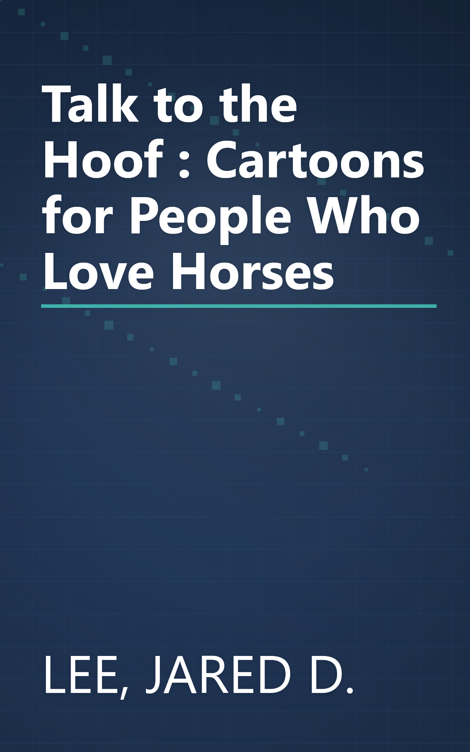 Talk to the Hoof : Cartoons for People Who Love Horses book cover