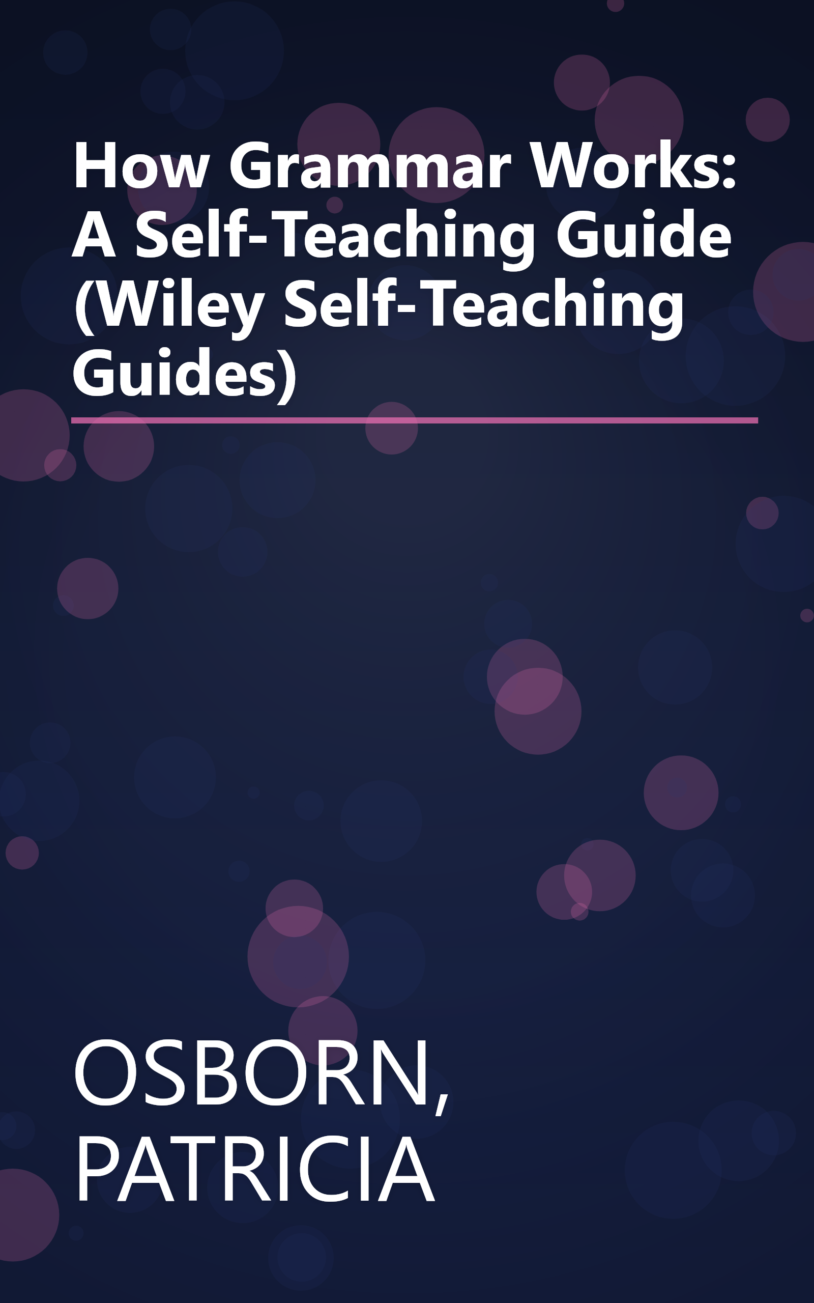 How Grammar Works: A Self-Teaching Guide (Wiley Self-Teaching Guides) book cover