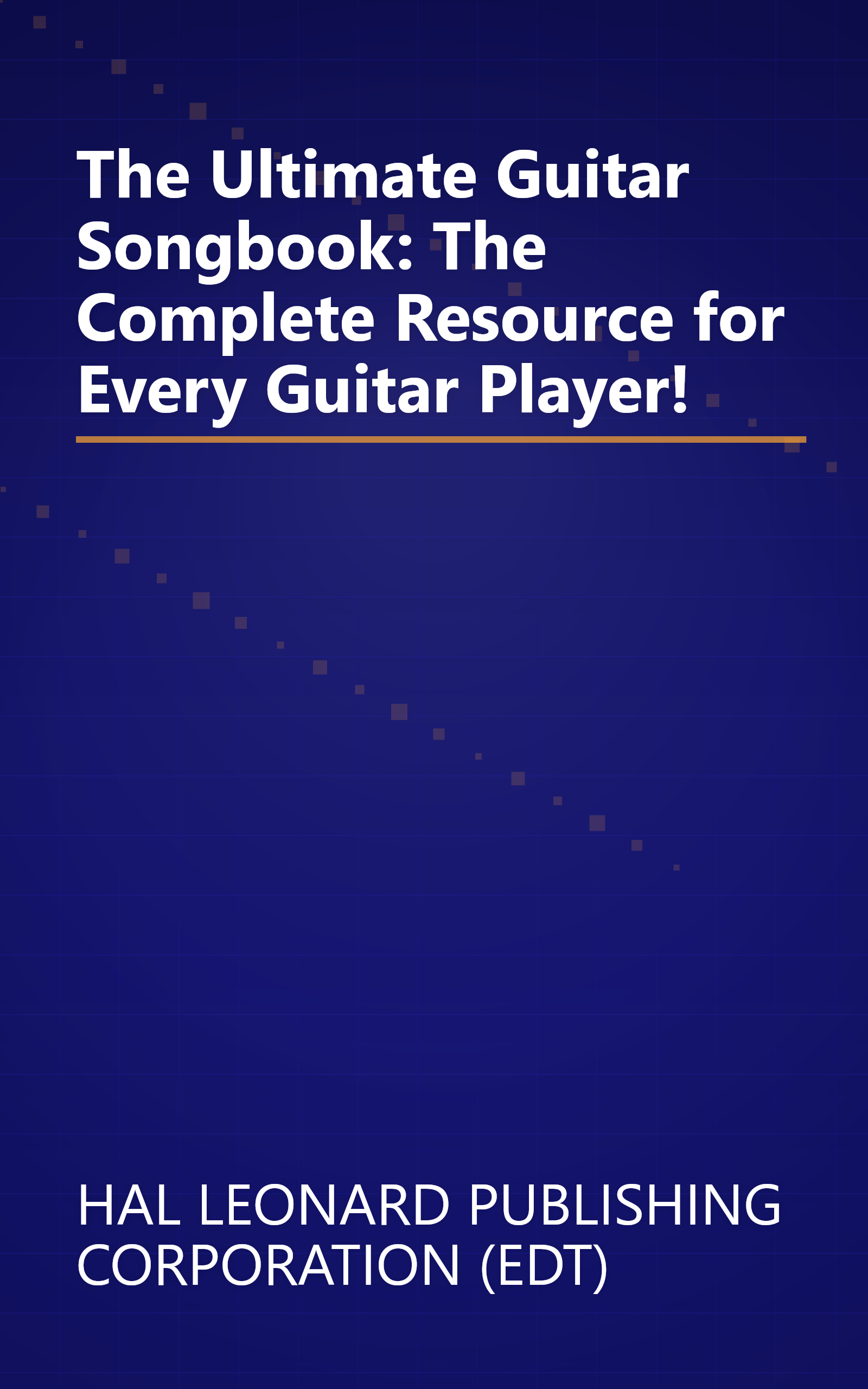 The Ultimate Guitar Songbook: The Complete Resource for Every Guitar Player! book cover