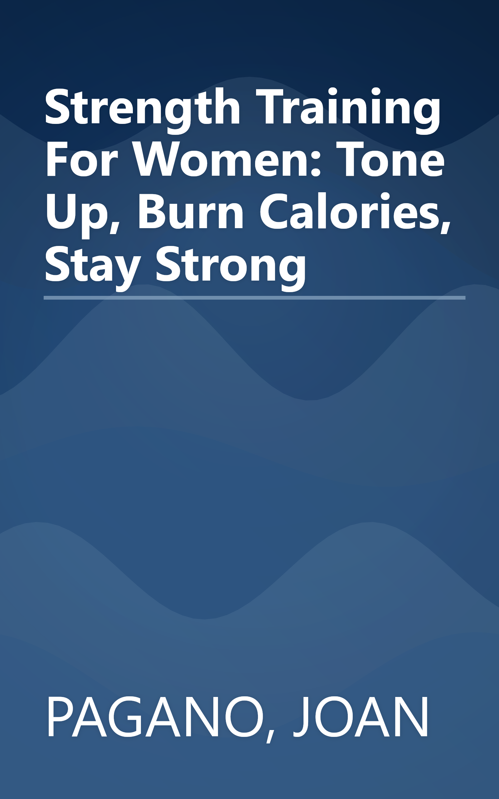Strength Training For Women: Tone Up, Burn Calories, Stay Strong book cover