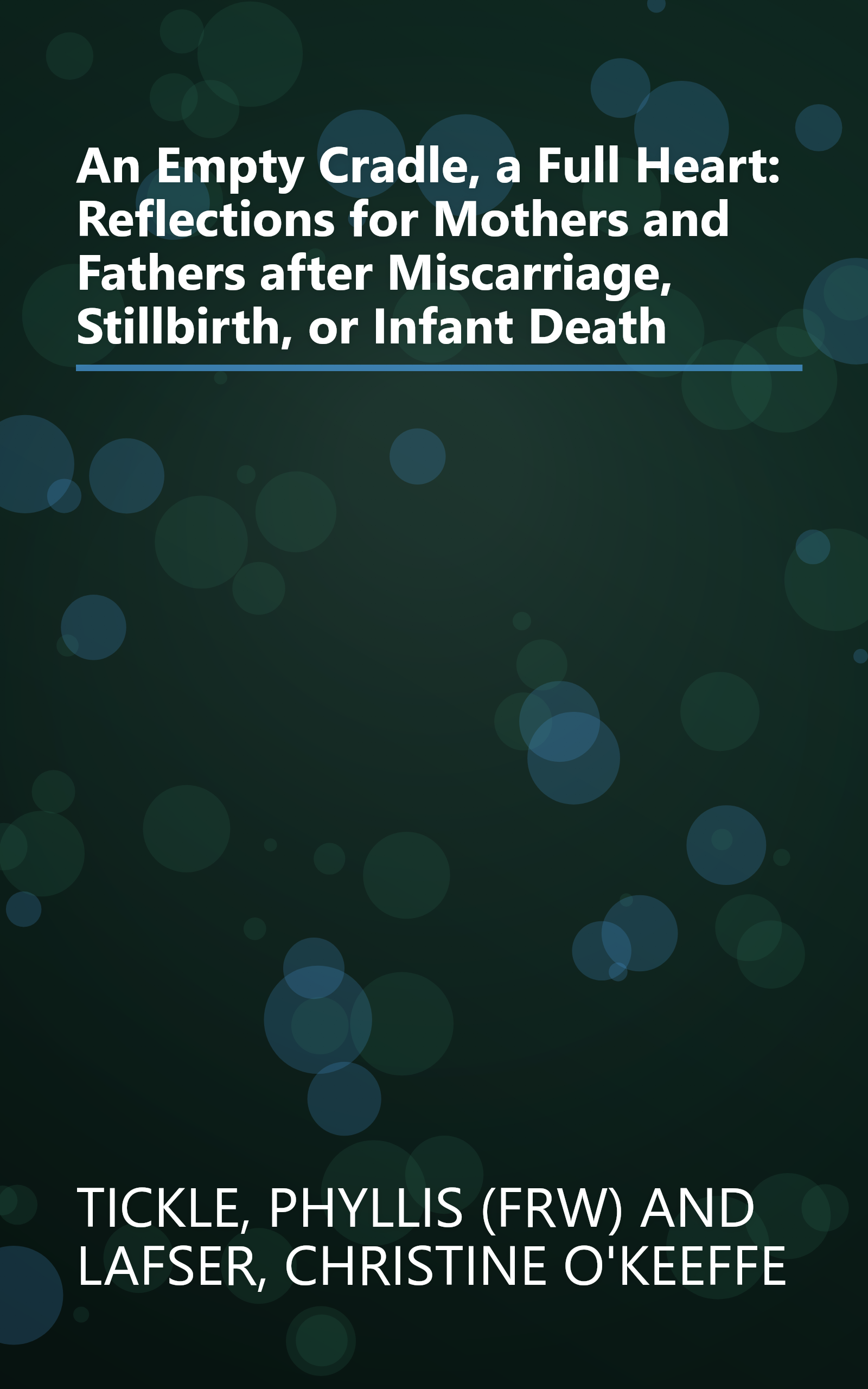 An Empty Cradle, a Full Heart: Reflections for Mothers and Fathers after Miscarriage, Stillbirth, or Infant Death book cover