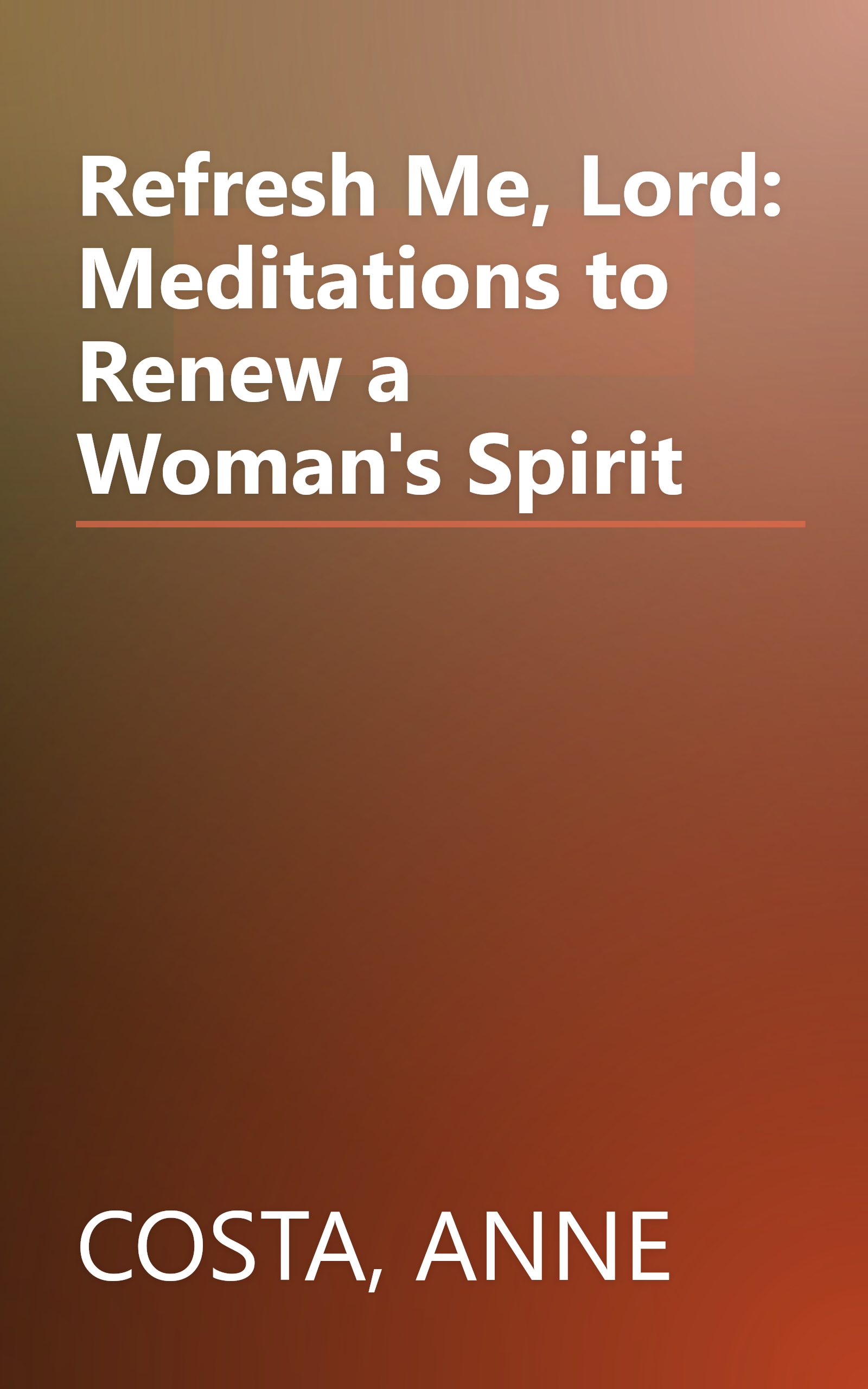 Refresh Me, Lord: Meditations to Renew a Woman's Spirit book cover