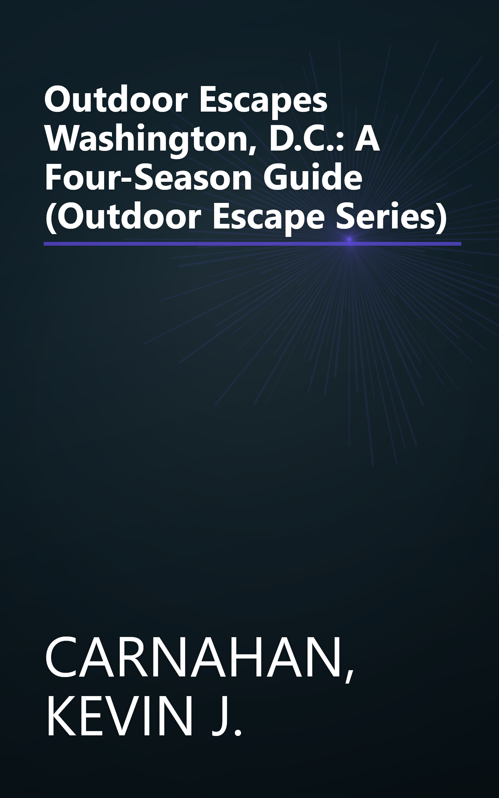Outdoor Escapes Washington, D.C.: A Four-Season Guide (Outdoor Escape Series) book cover