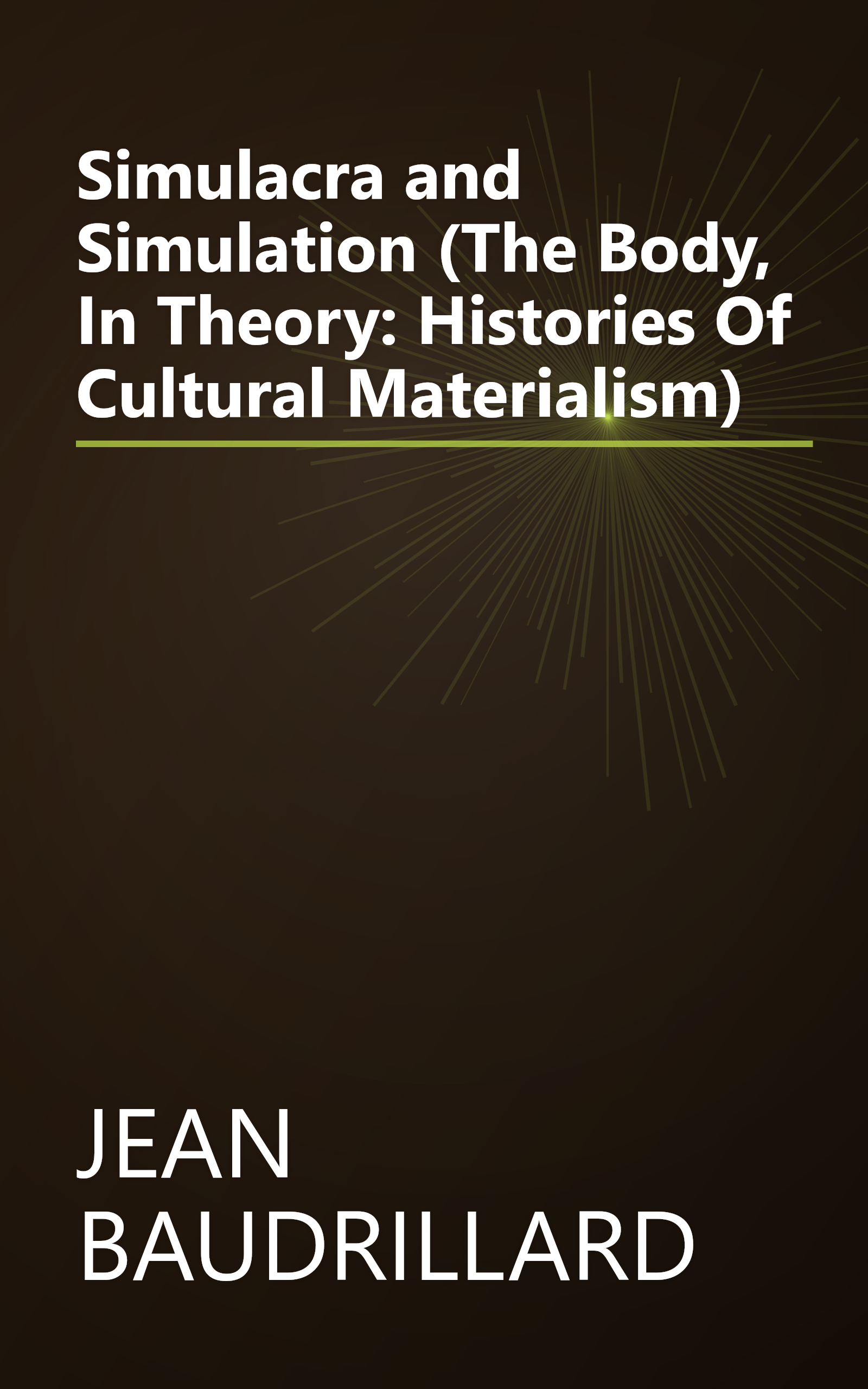 Simulacra and Simulation (The Body, In Theory: Histories Of Cultural Materialism) book cover