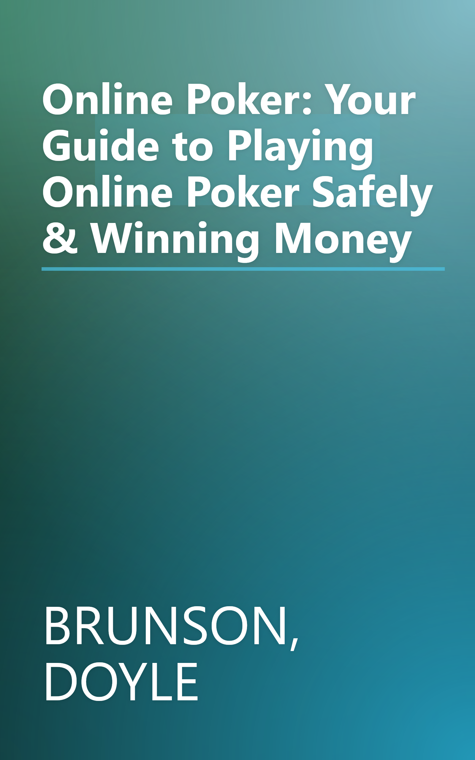 Online Poker: Your Guide to Playing Online Poker Safely & Winning Money book cover