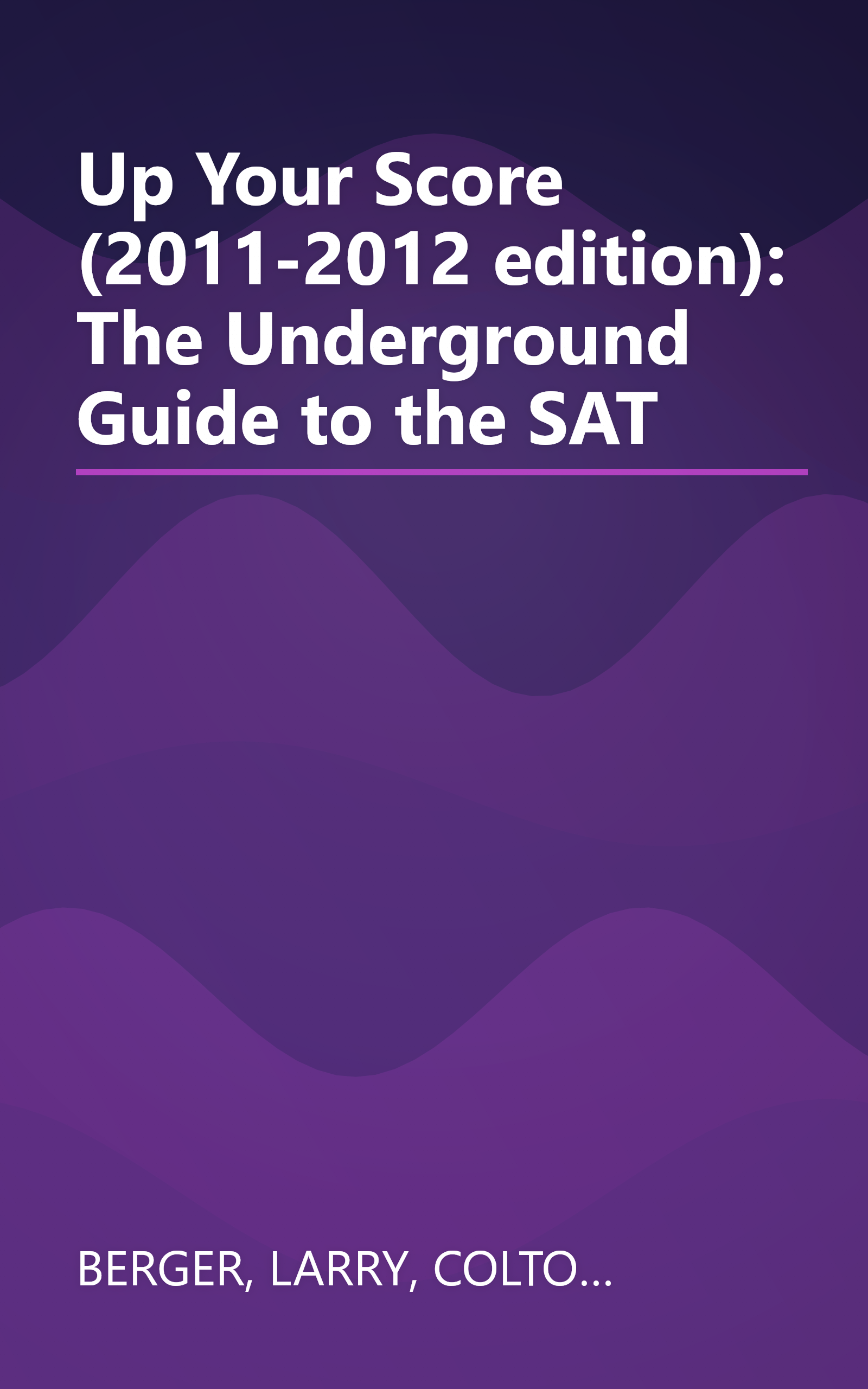 Up Your Score (2011-2012 edition): The Underground Guide to the SAT book cover