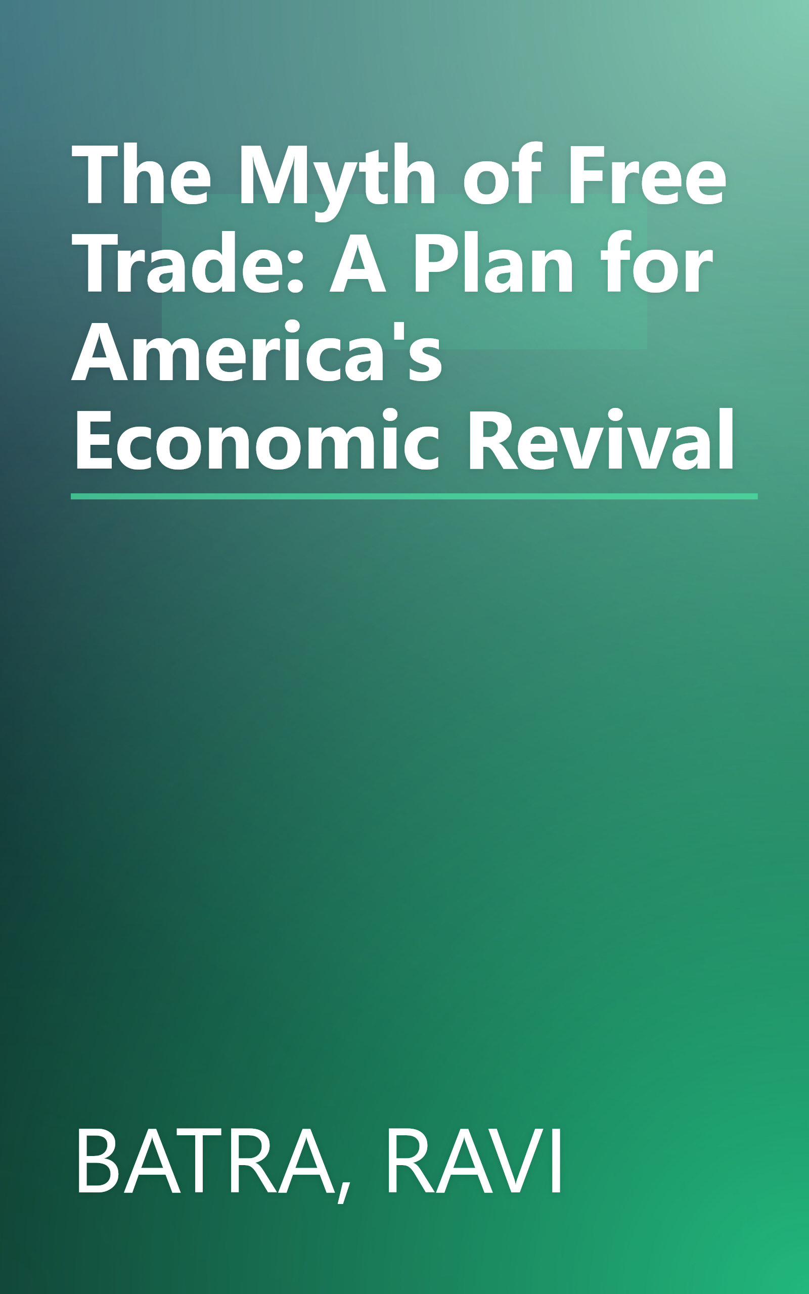 The Myth of Free Trade: A Plan for America's Economic Revival book cover