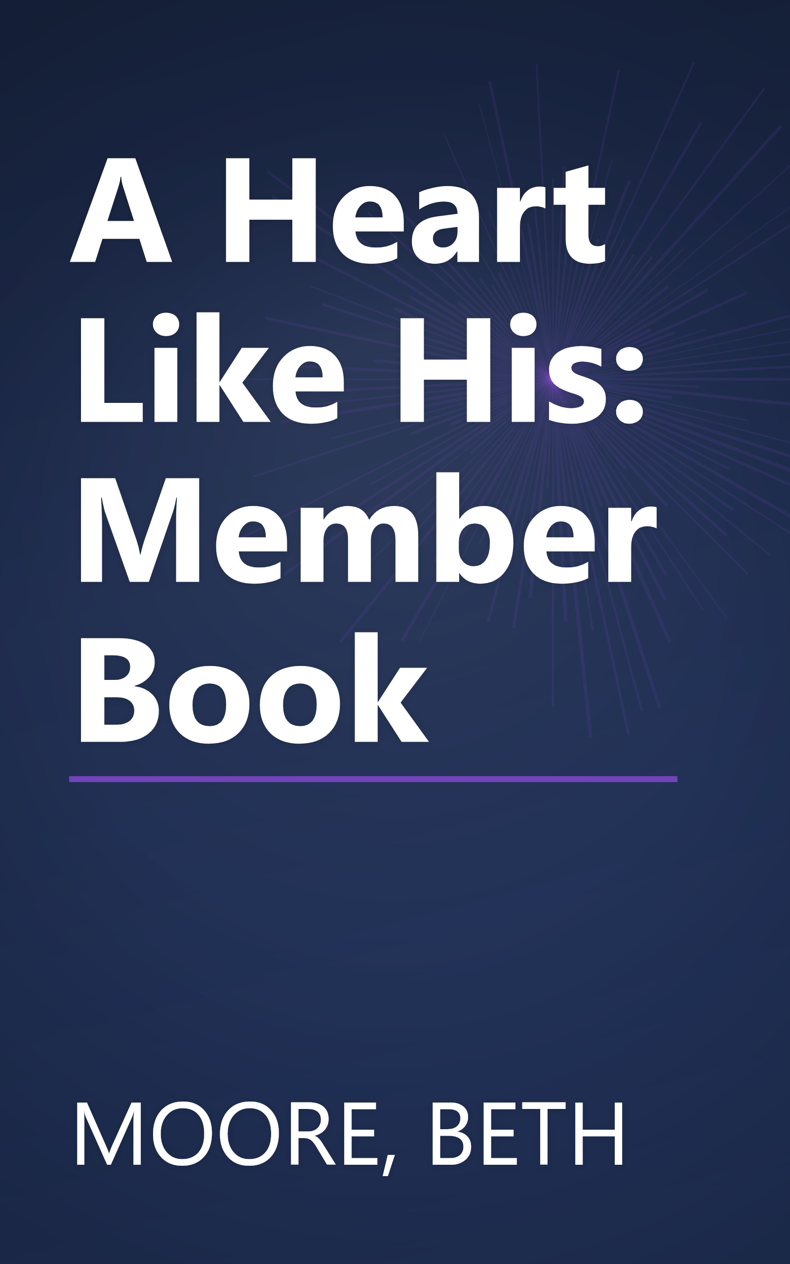 A Heart Like His: Member Book book cover
