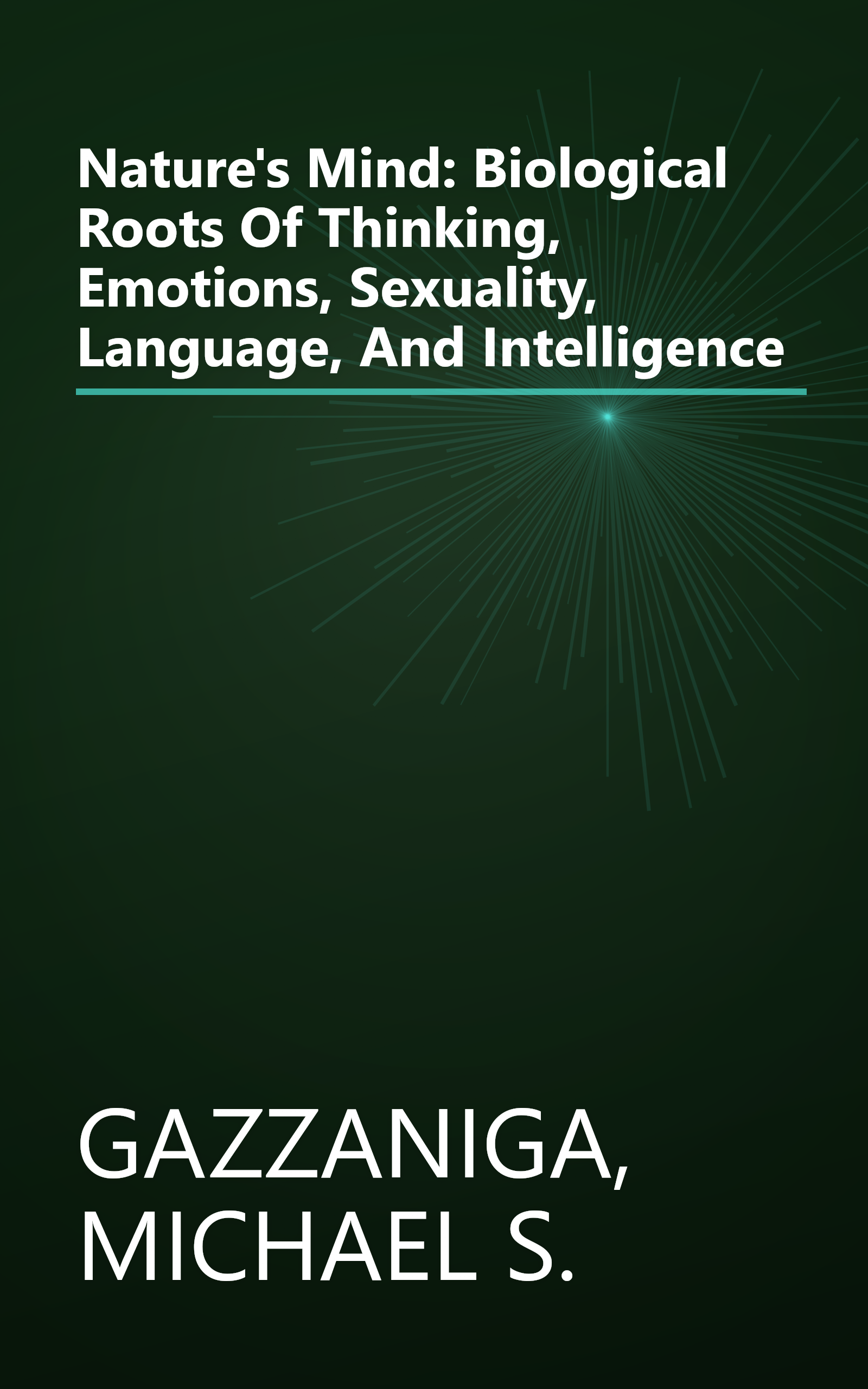Nature's Mind: Biological Roots Of Thinking, Emotions, Sexuality, Language, And Intelligence book cover