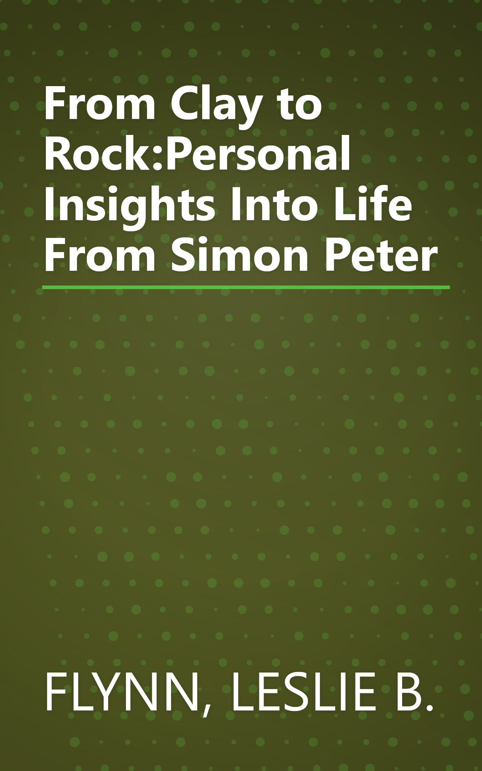 From Clay to Rock:Personal Insights Into Life From Simon Peter book cover