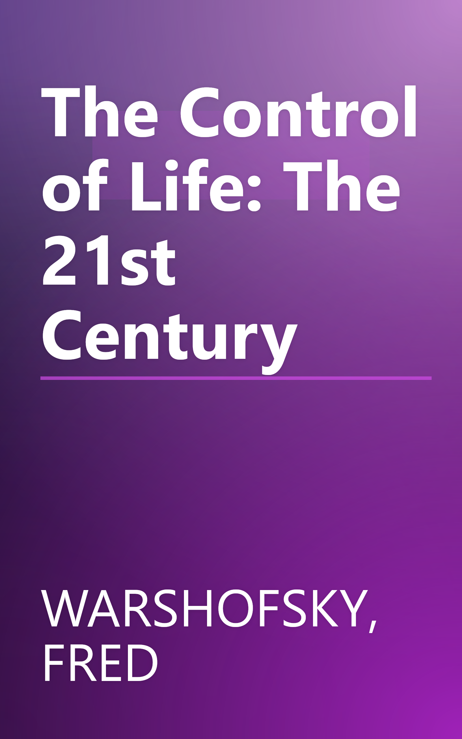 The Control of Life: The 21st Century book cover