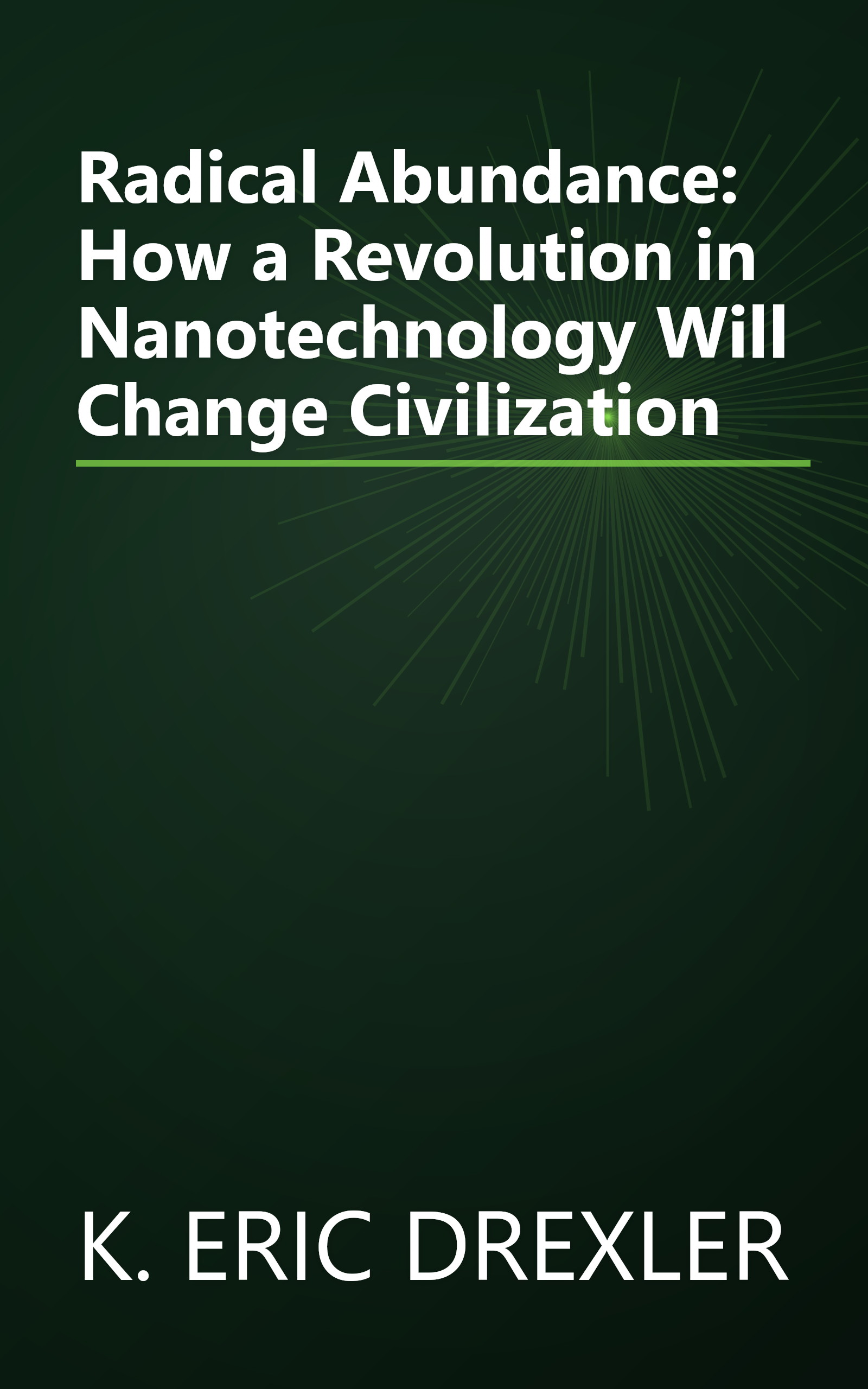 Radical Abundance: How a Revolution in Nanotechnology Will Change Civilization book cover