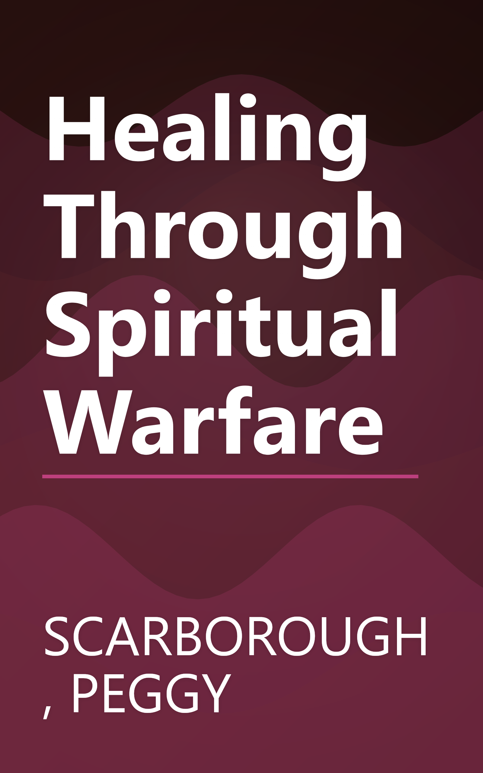 Healing Through Spiritual Warfare book cover