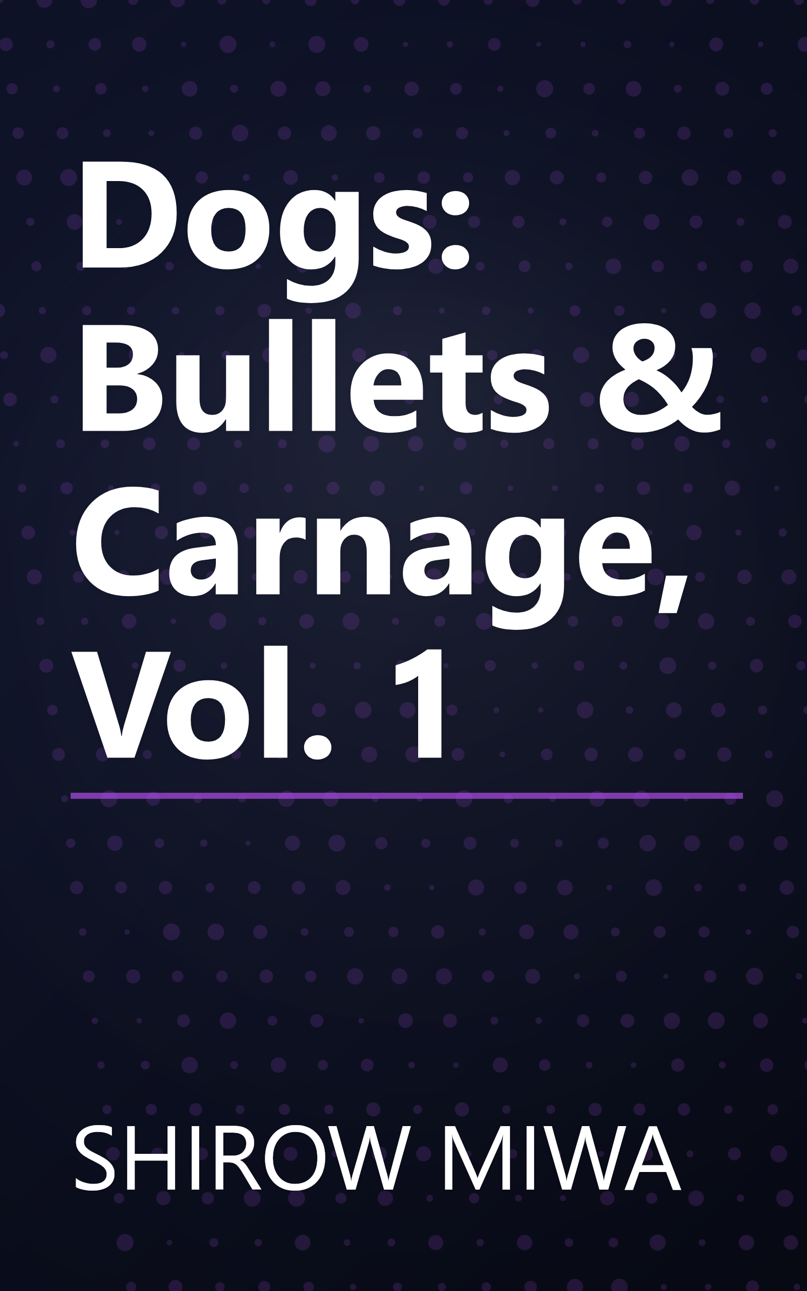 Dogs: Bullets & Carnage, Vol. 1 book cover
