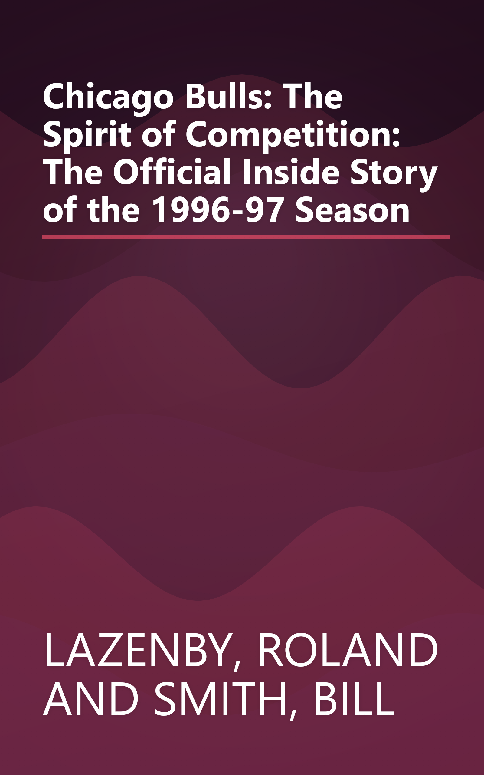 Chicago Bulls: The Spirit of Competition: The Official Inside Story of the 1996-97 Season book cover