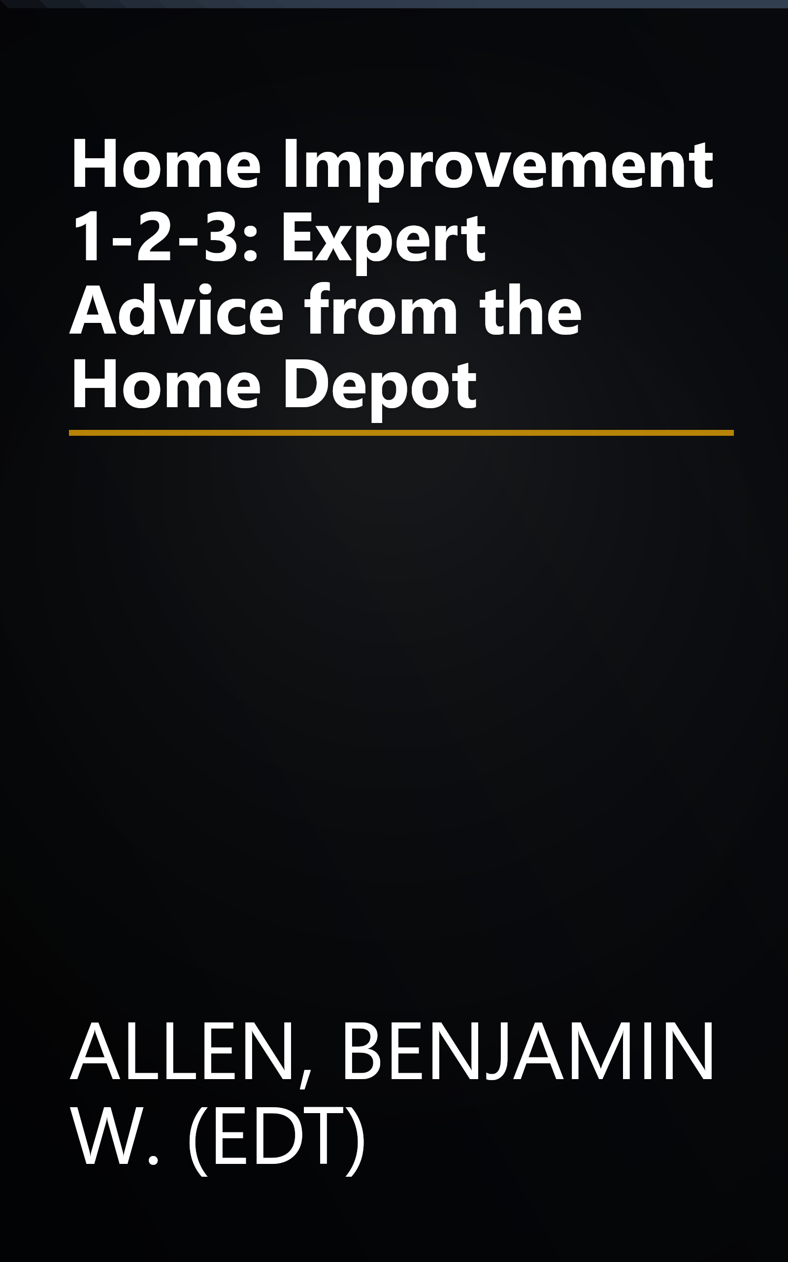 Home Improvement 1-2-3: Expert Advice from the Home Depot book cover