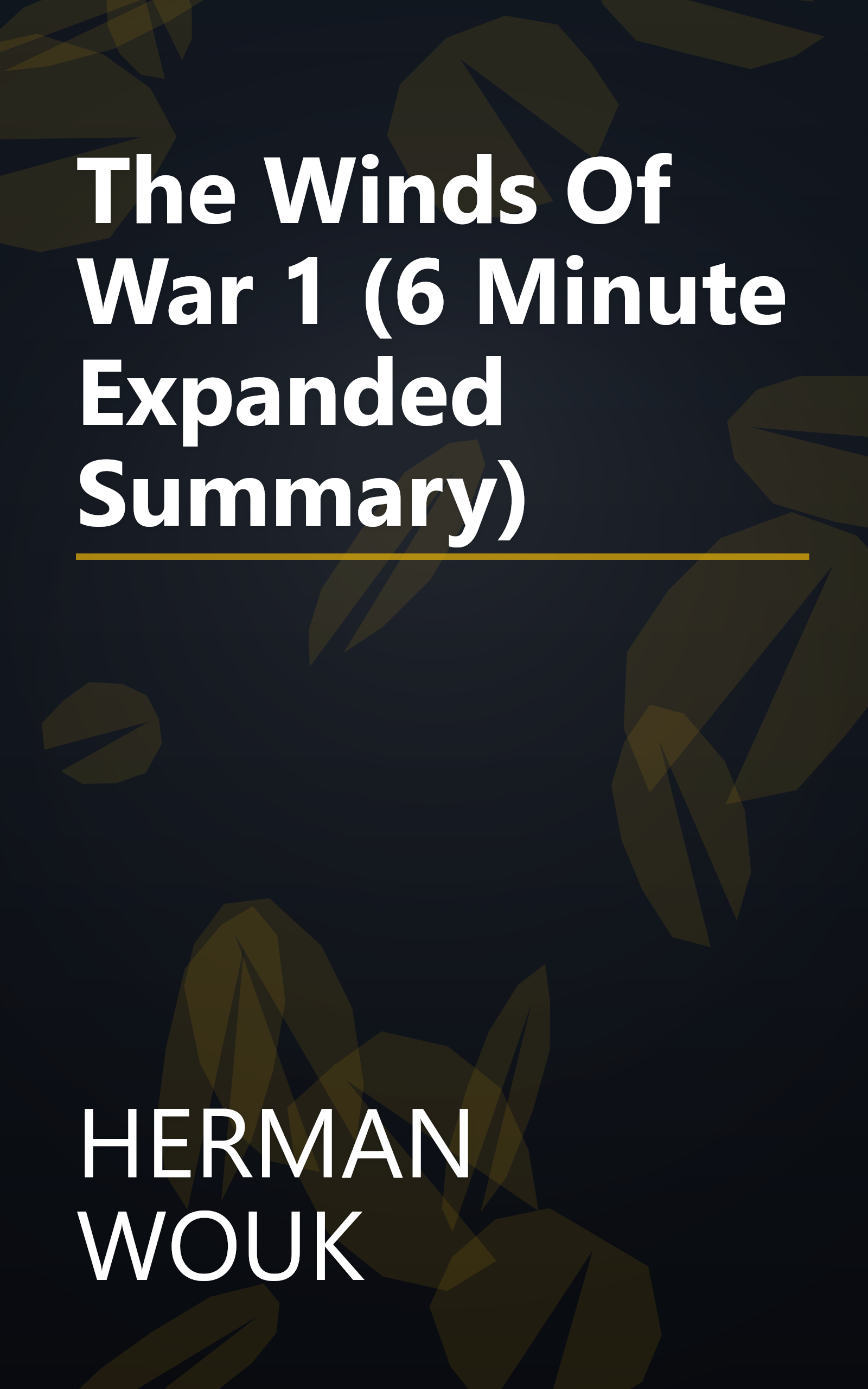 The Winds Of War 1 (6 Minute   Expanded Summary) book cover