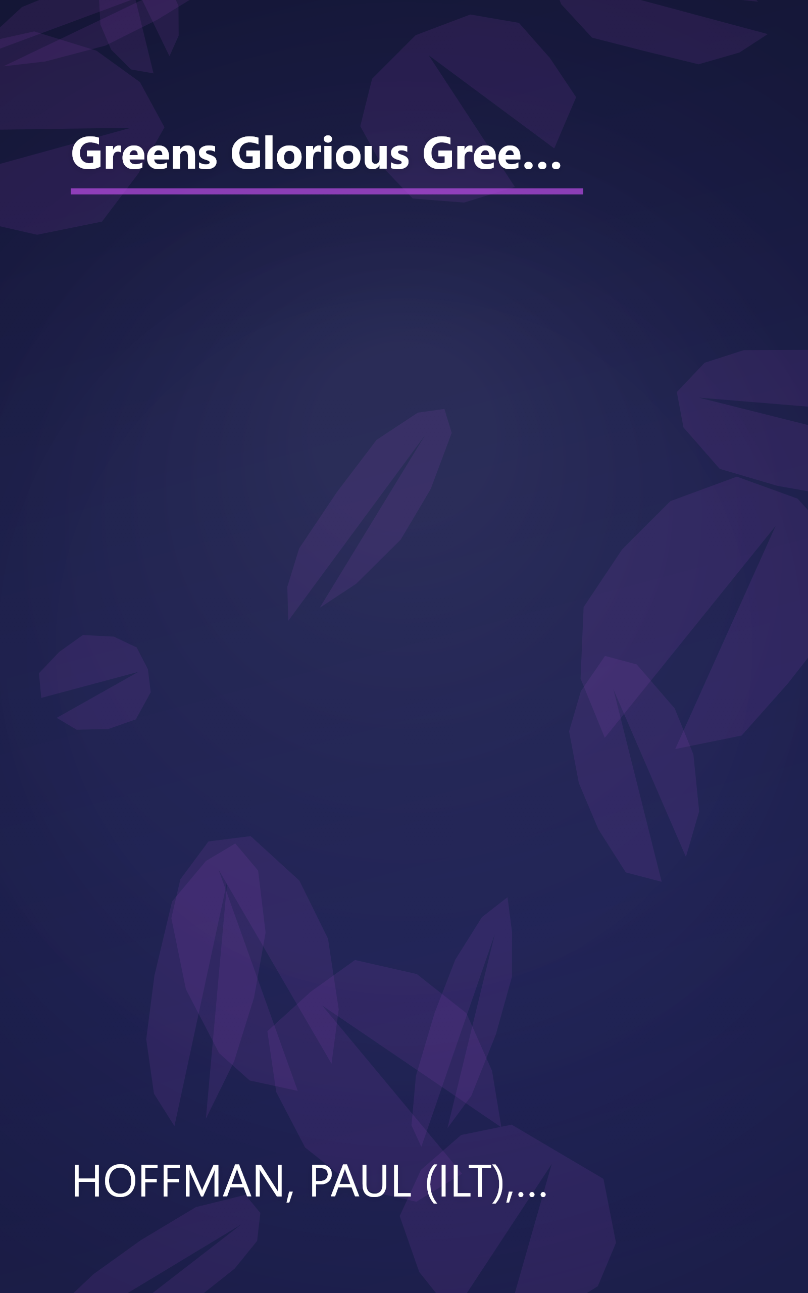 Greens Glorious Greens!: More than 140 Ways to Prepare All Those Great-Tasting, Super-Healthy, Beautiful Leafy Greens book cover