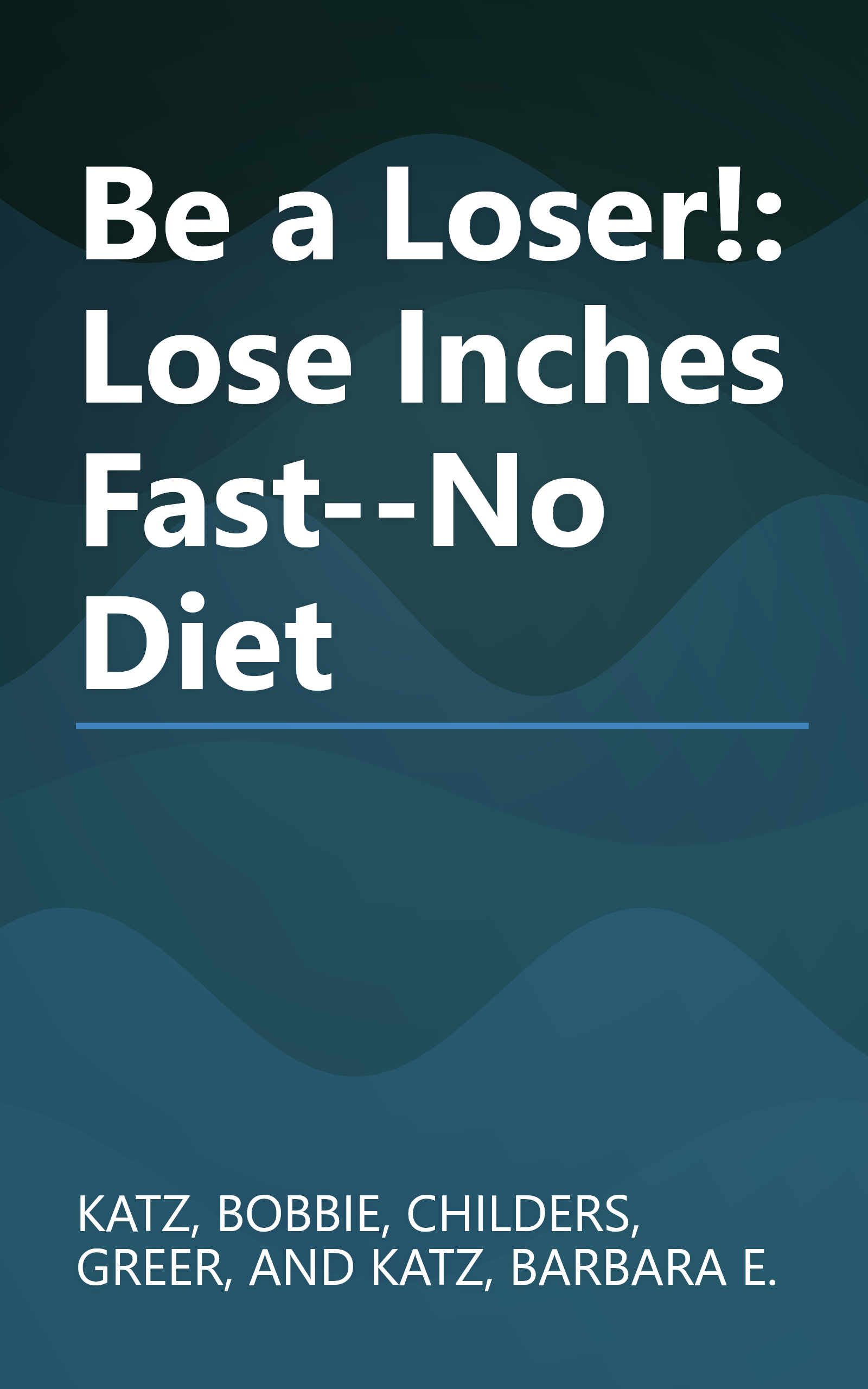 Be a Loser!: Lose Inches Fast--No Diet book cover