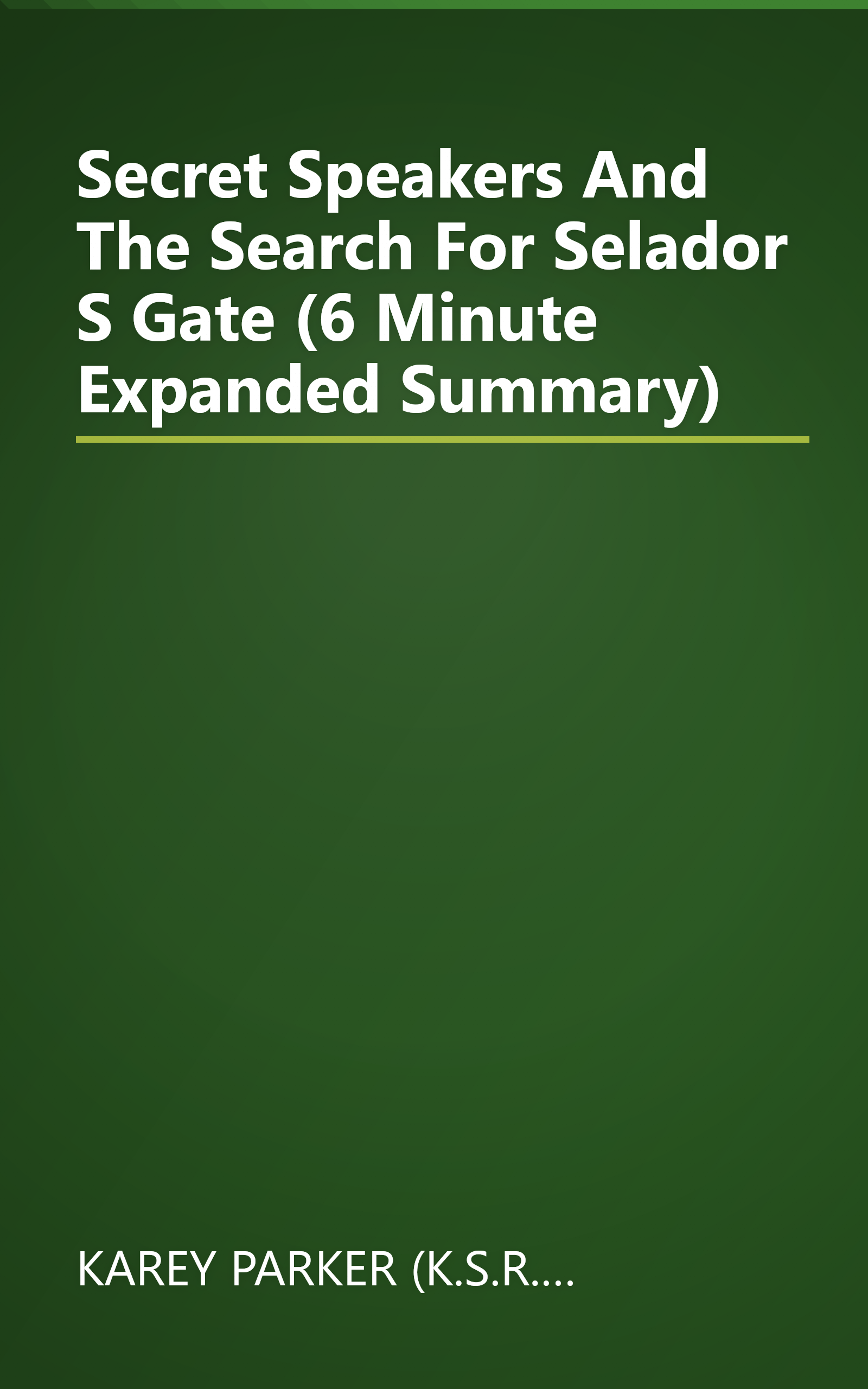 Secret Speakers And The Search For Selador S Gate (6 Minute   Expanded Summary) book cover