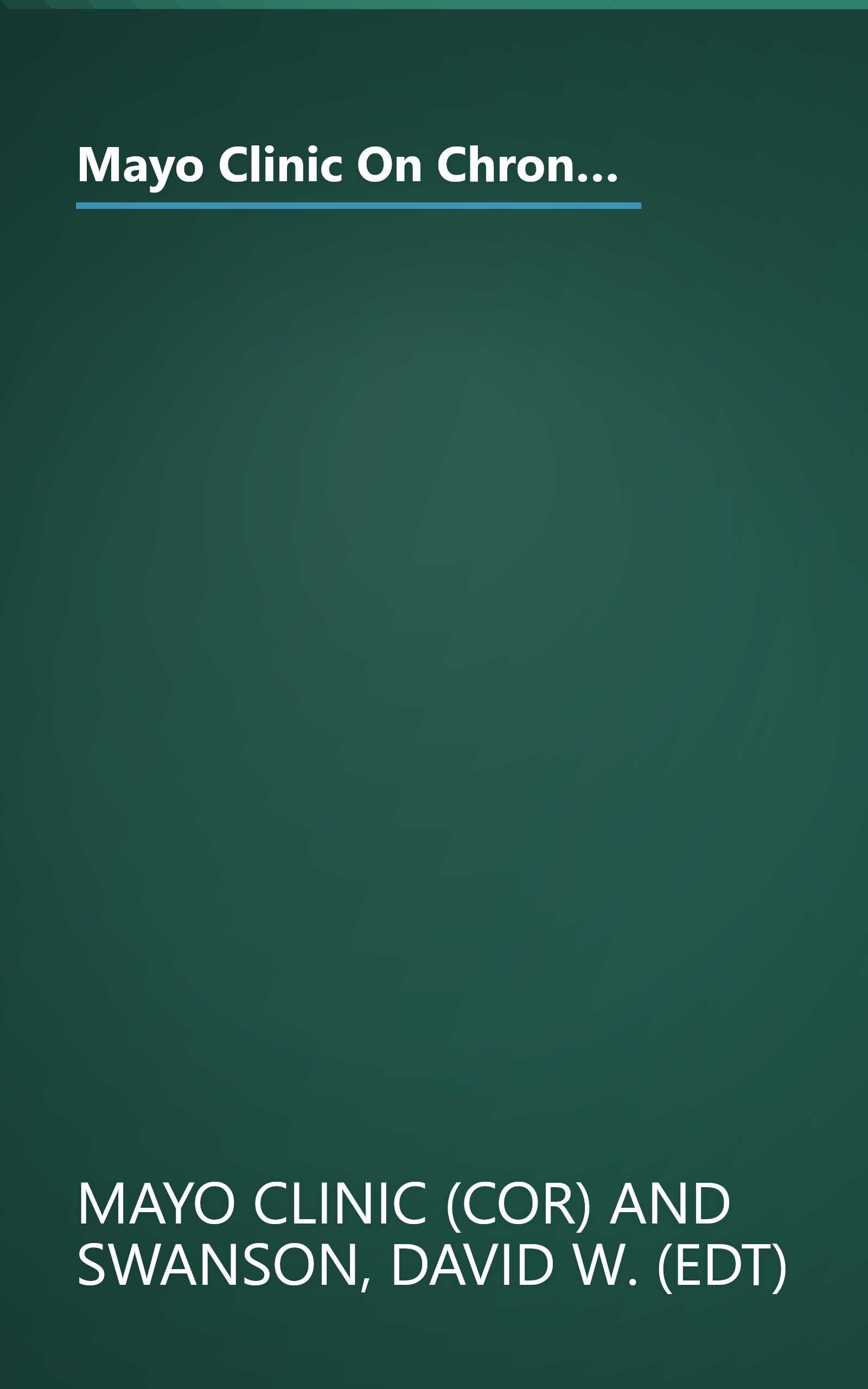 Mayo Clinic On Chronic Pain: Lead a More Active and Productive Life With Answers from the World-RenownedmayoClinic (Mayo Clinic on Health) book cover