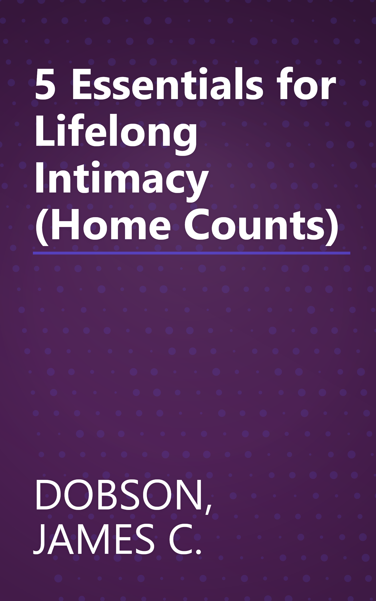 5 Essentials for Lifelong Intimacy (Home Counts) book cover