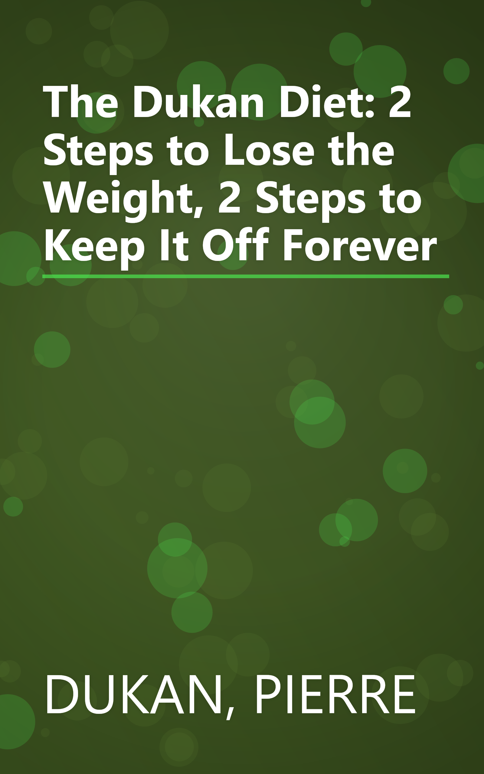 The Dukan Diet: 2 Steps to Lose the Weight, 2 Steps to Keep It Off Forever book cover
